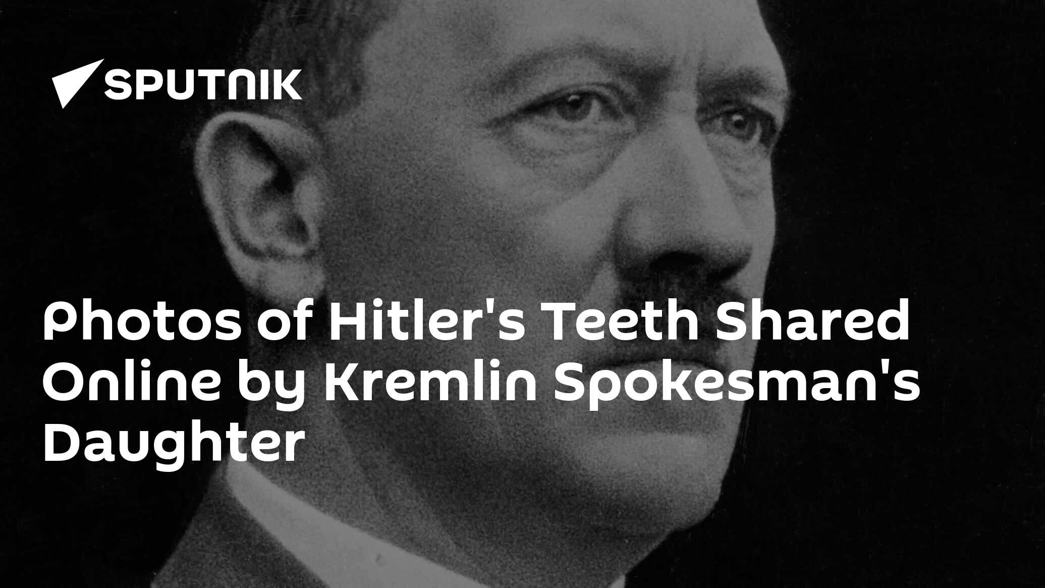 Photos of Hitler's Teeth Shared Online by Kremlin Spokesman's Daughter
