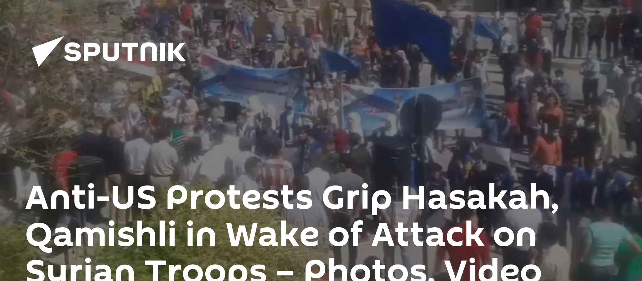 Anti-US Protests Grip Hasakah, Qamishli in Wake of Attack on Syrian ...