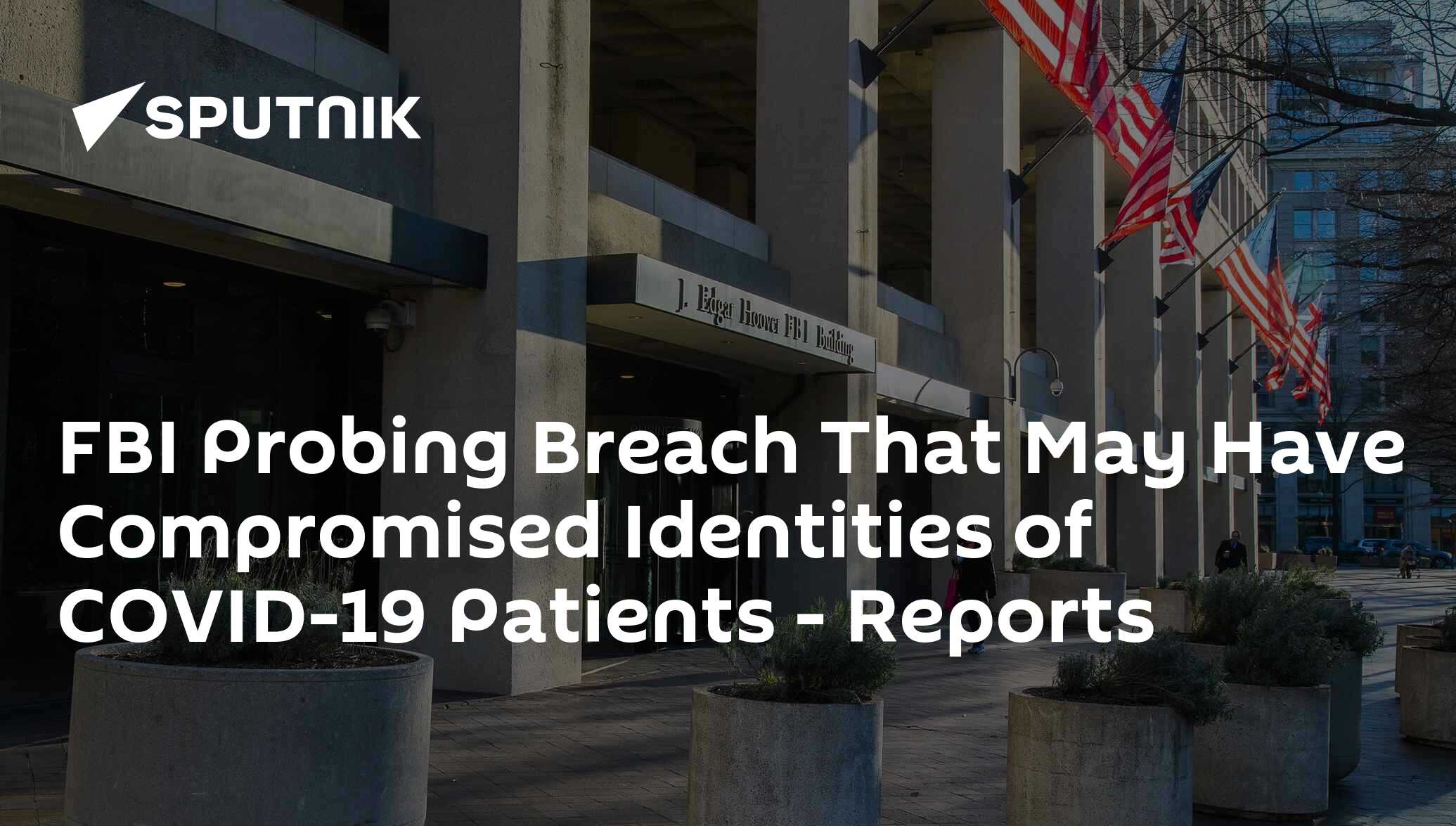 FBI Probing Breach That May Have Compromised Identities of COVID-19 ...