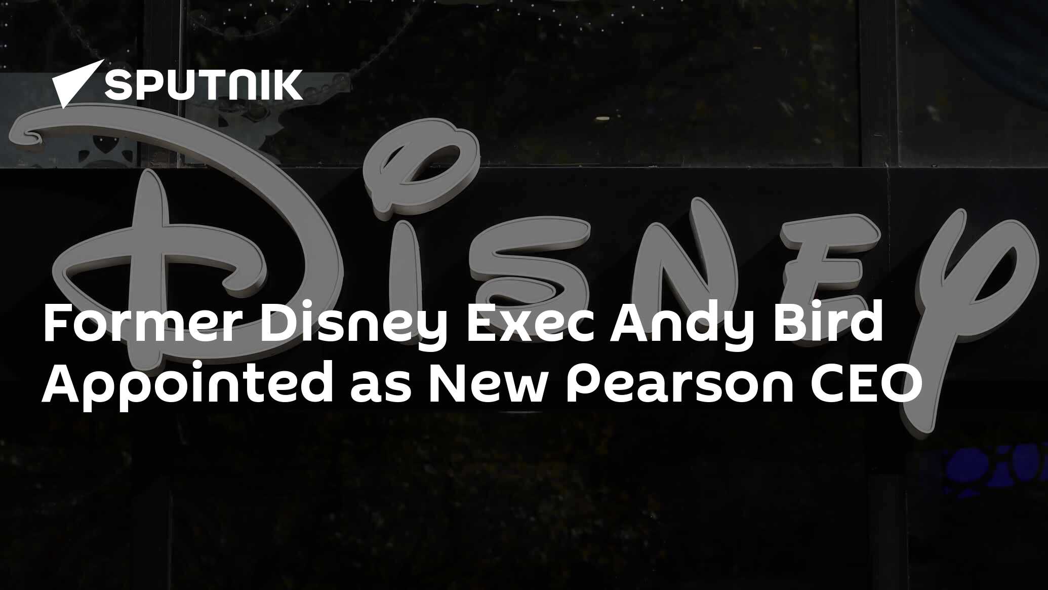 Former Disney Exec Andy Bird Appointed as New Pearson CEO - 24.08.2020 ...
