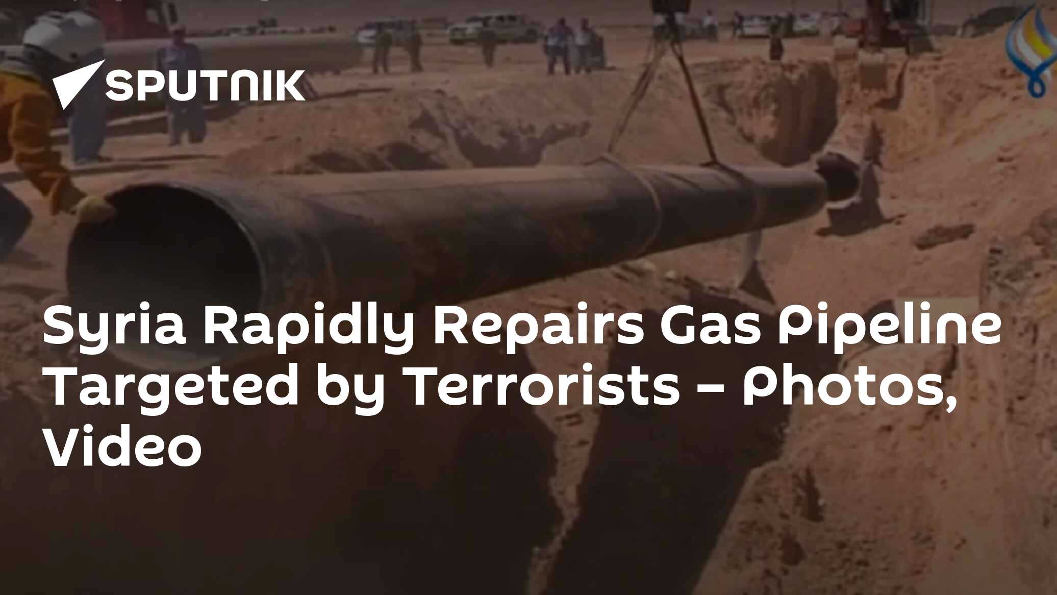 Syria Rapidly Repairs Gas Pipeline Targeted by Terrorists – Photos, Video