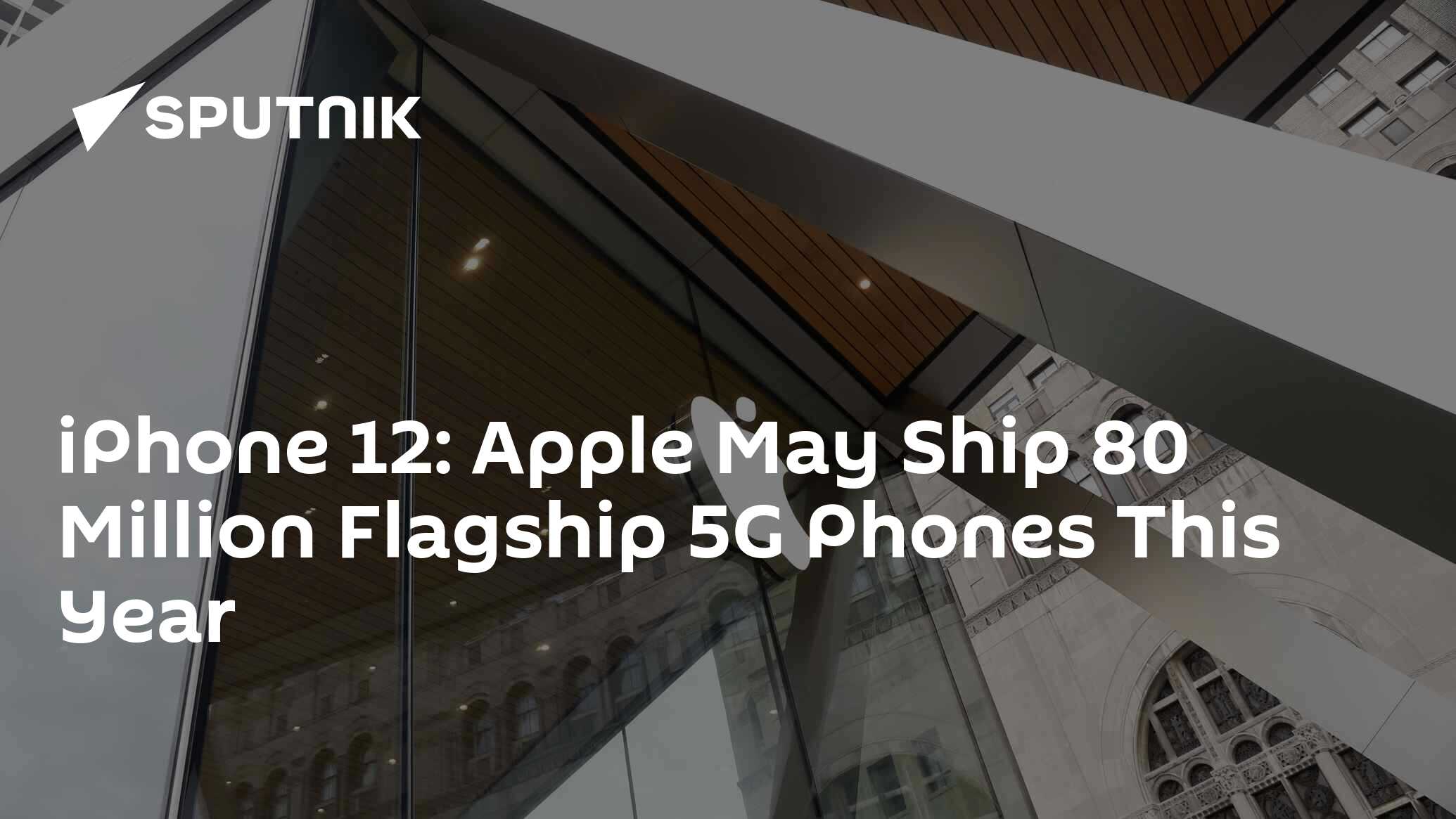 iPhone 12: Apple May Ship 80 Million Flagship 5G Phones This Year