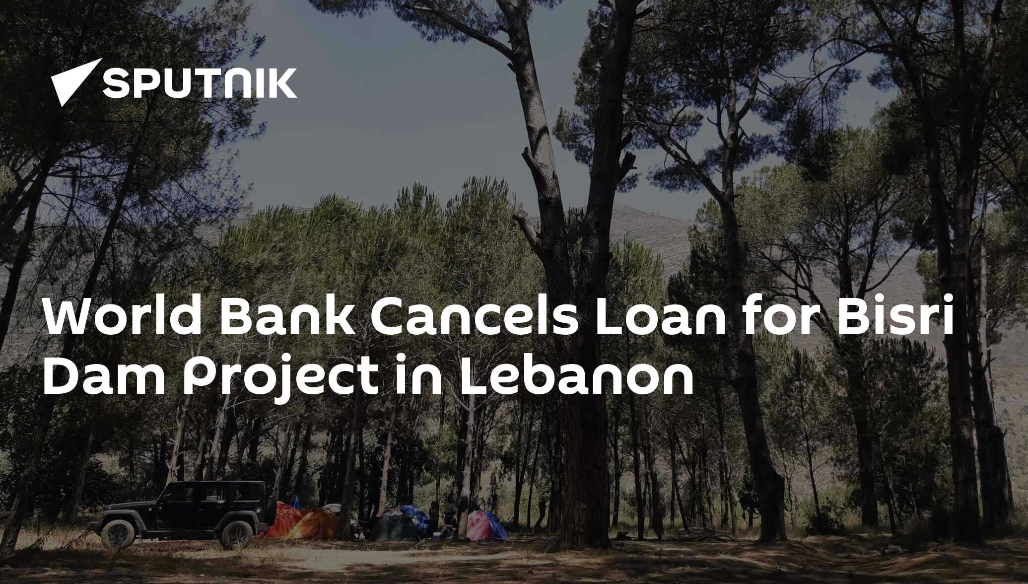 World Bank Cancels Loan for Bisri Dam Project in Lebanon
