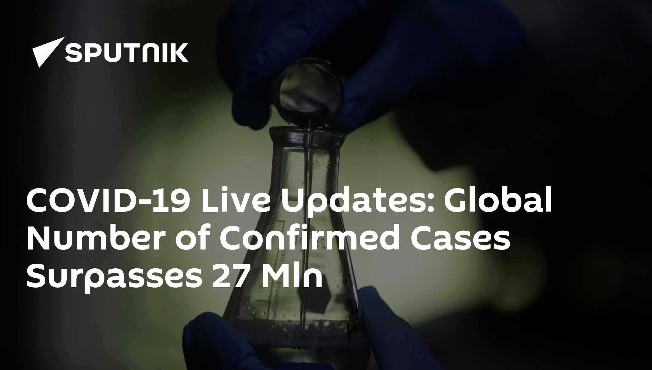 COVID-19 Live Updates: Global Number of Confirmed Cases Surpasses 27 Mln