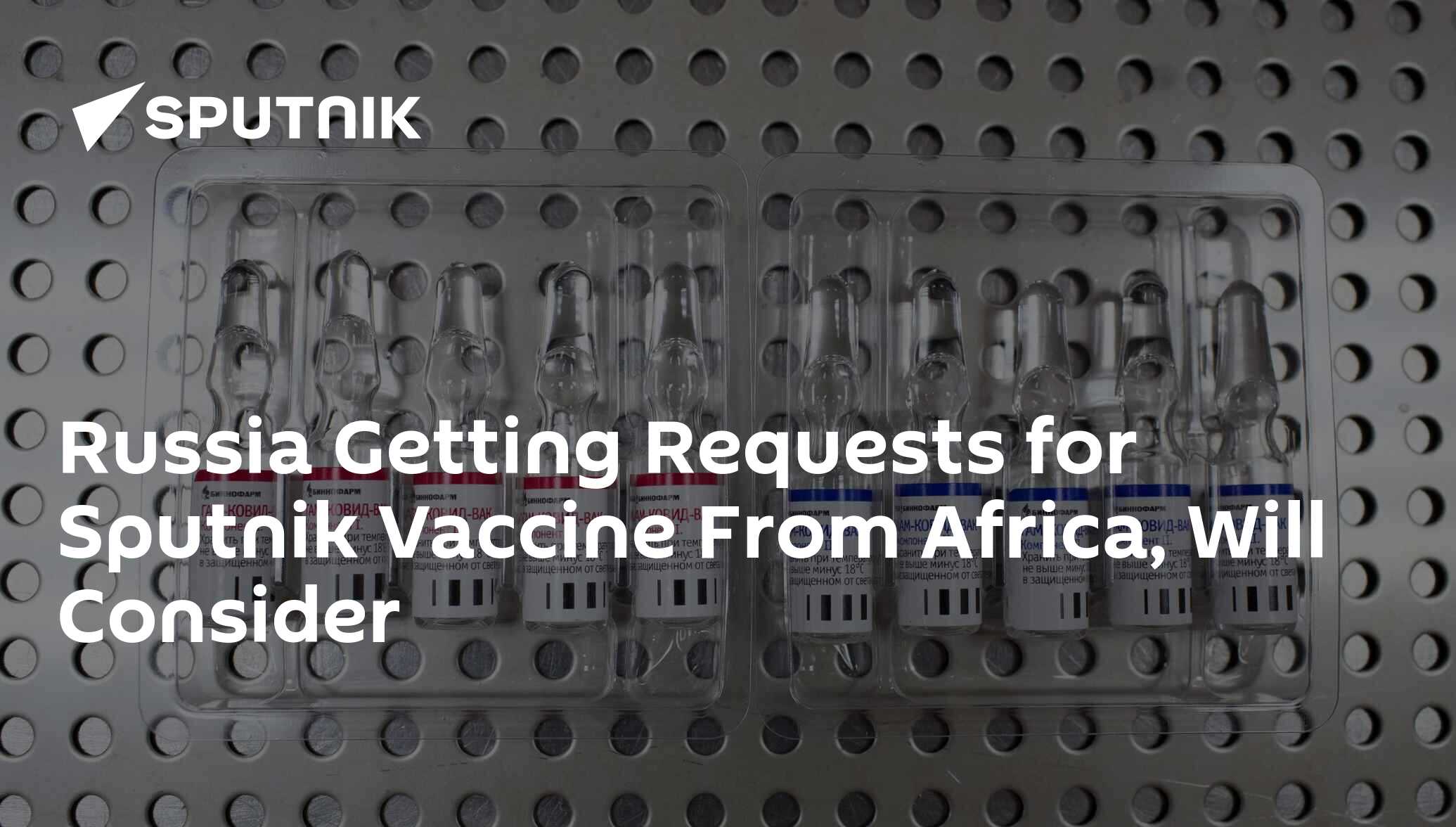 Russia Getting Requests for Sputnik Vaccine From Africa, Will Consider ...