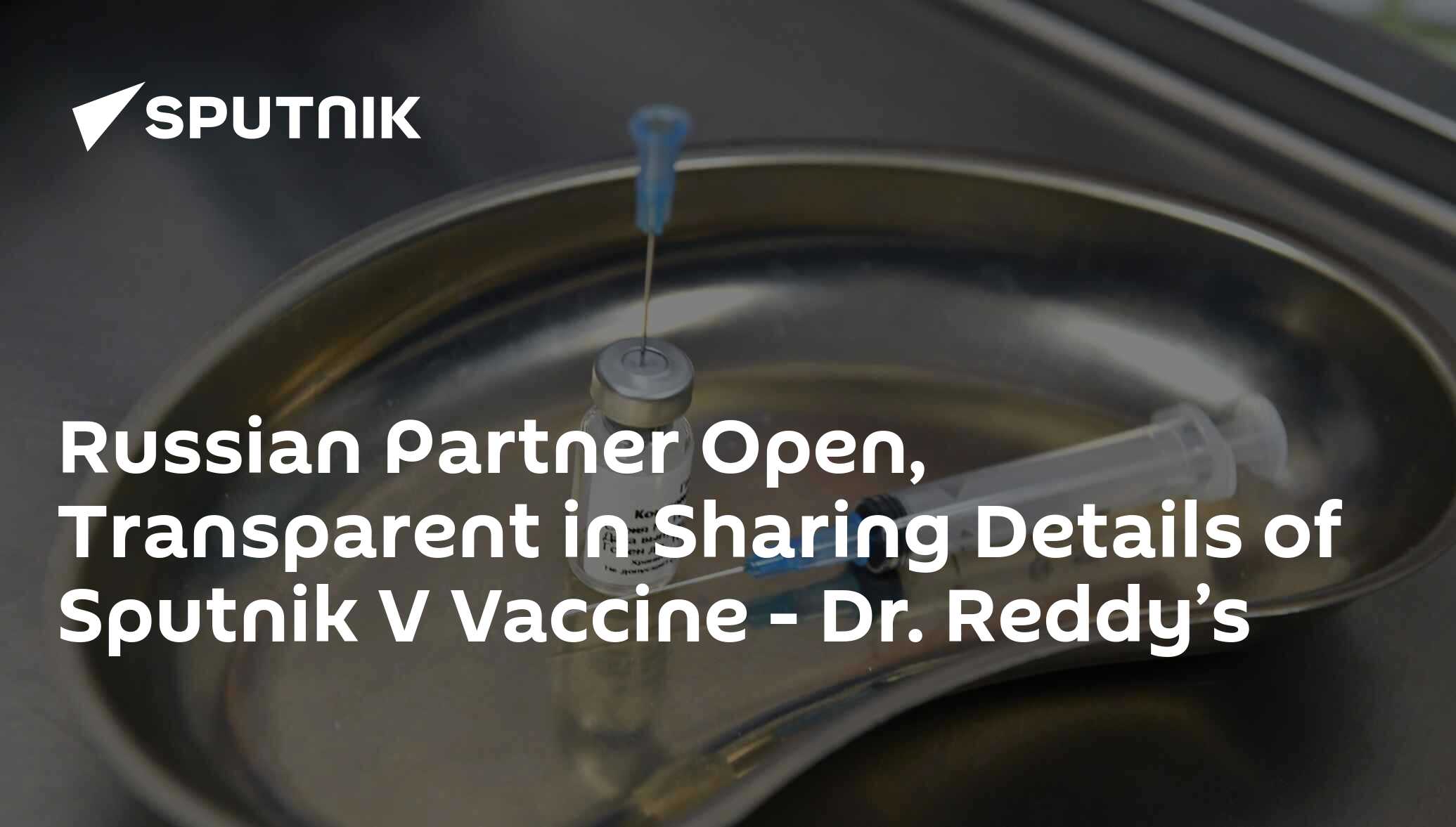 Russian Partner Open, Transparent in Sharing Details of Sputnik V ...