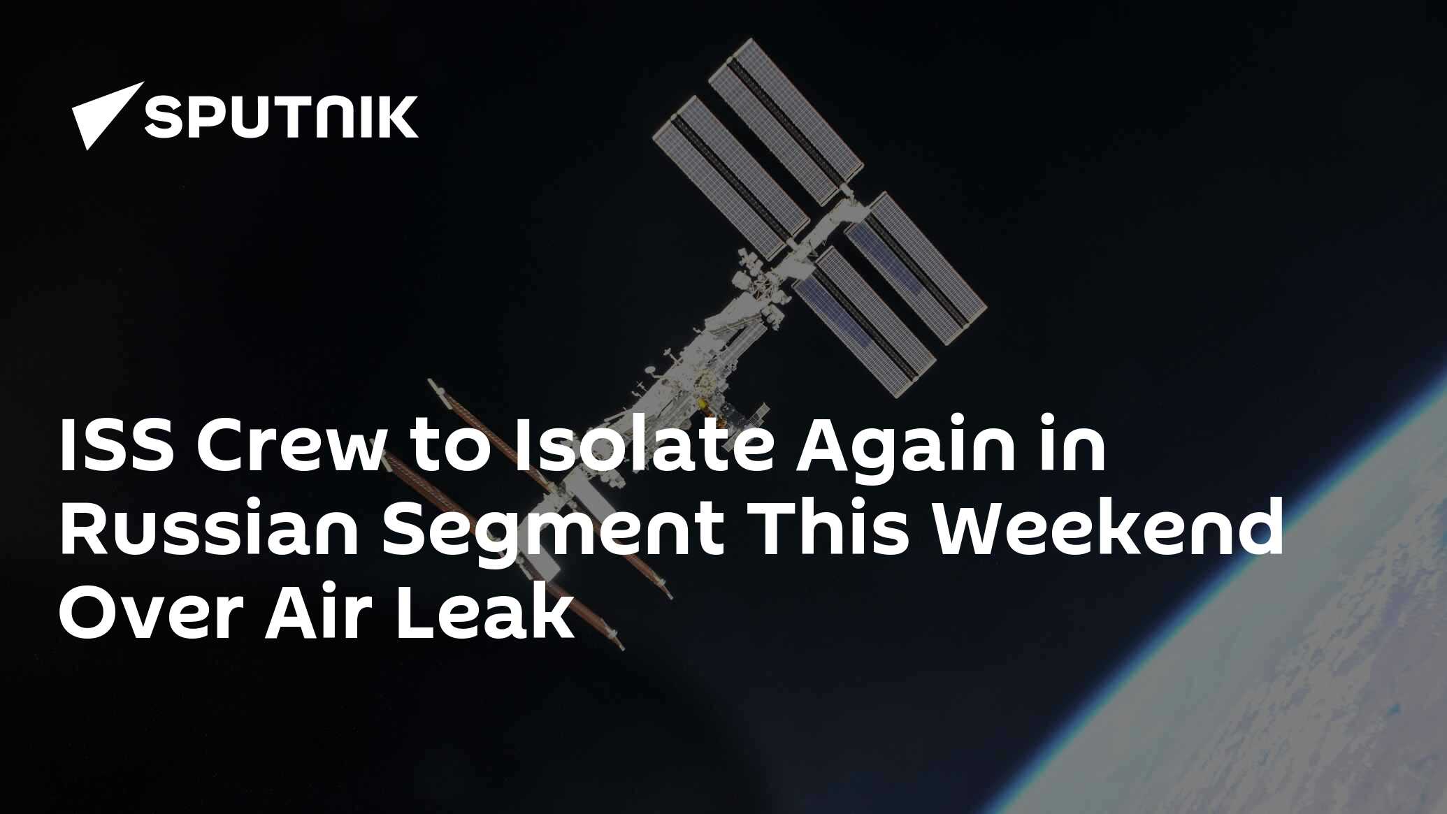 ISS Crew to Isolate Again in Russian Segment This Weekend Over Air Leak