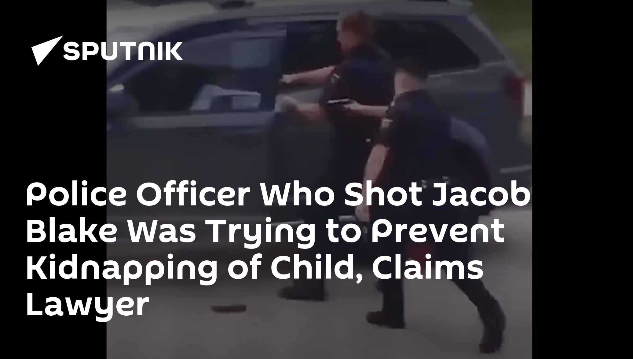 Police Officer Who Shot Jacob Blake Was Trying to Prevent Kidnapping of ...