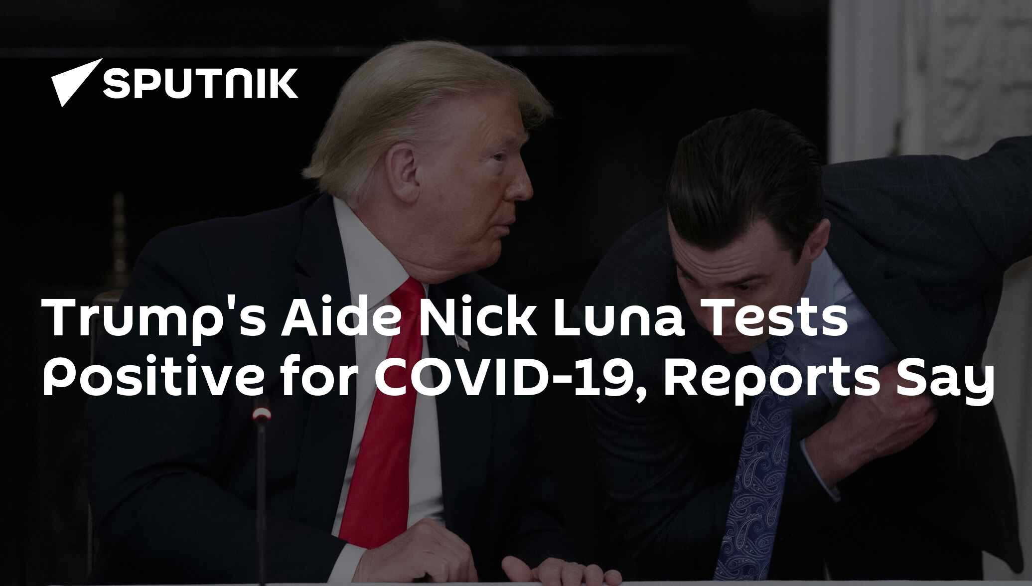 Trump's Aide Nick Luna Tests Positive for COVID-19, Reports Say - 04.10 ...
