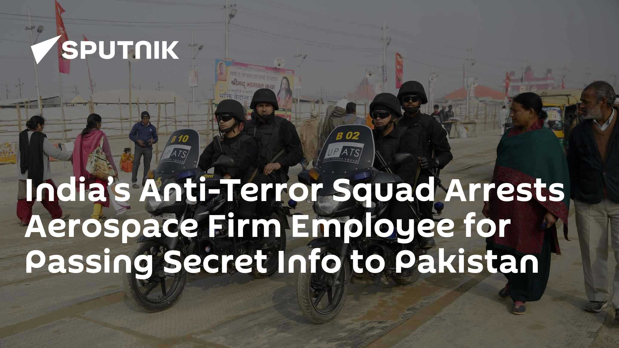 India’s Anti-Terror Squad Arrests Aerospace Firm Employee for Passing ...