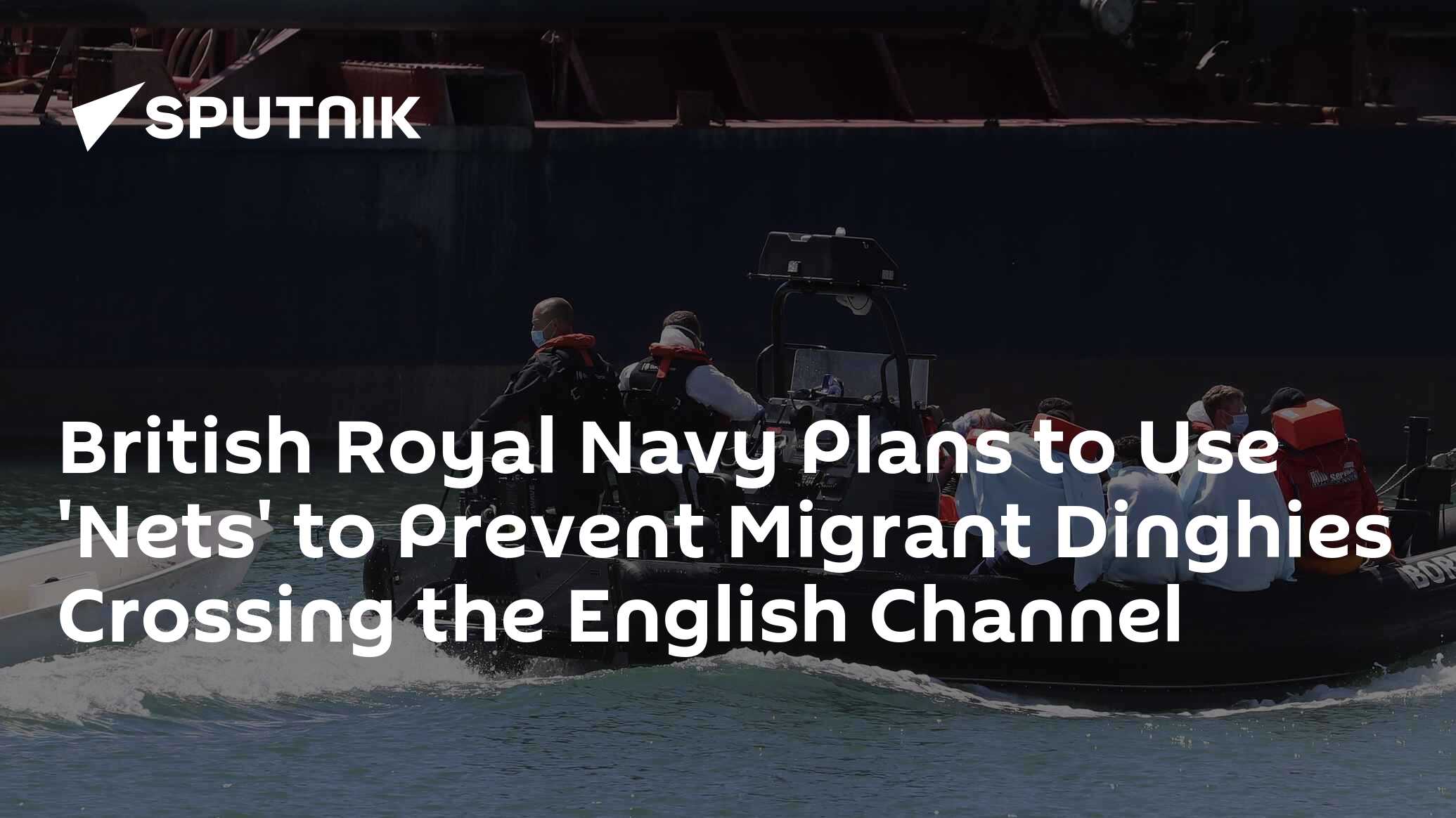 British Royal Navy plans to use 'nets' to prevent migrant dinghies ...