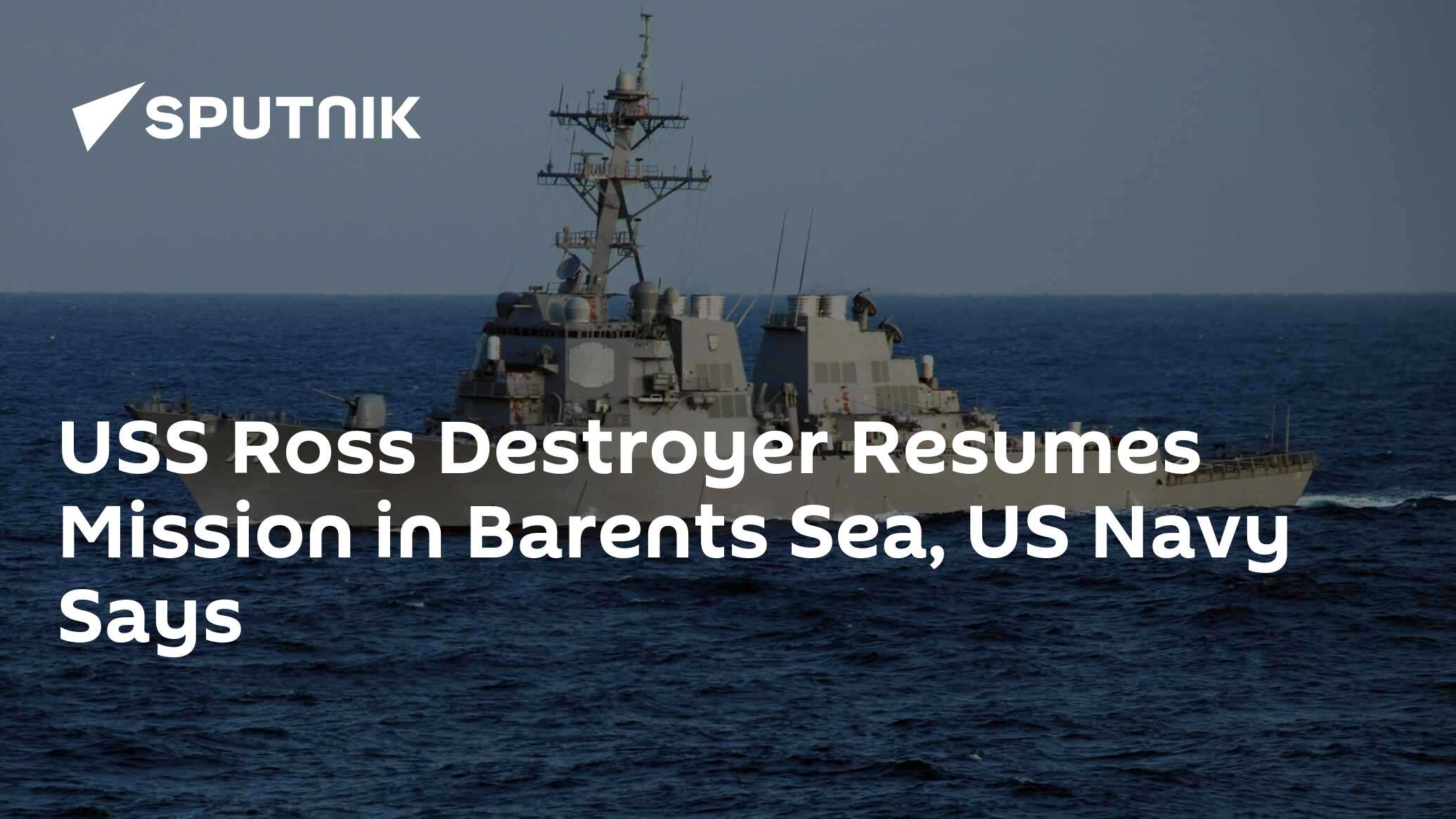 USS Ross Destroyer Resumes Mission in Barents Sea, US Navy Says - 20.10 ...