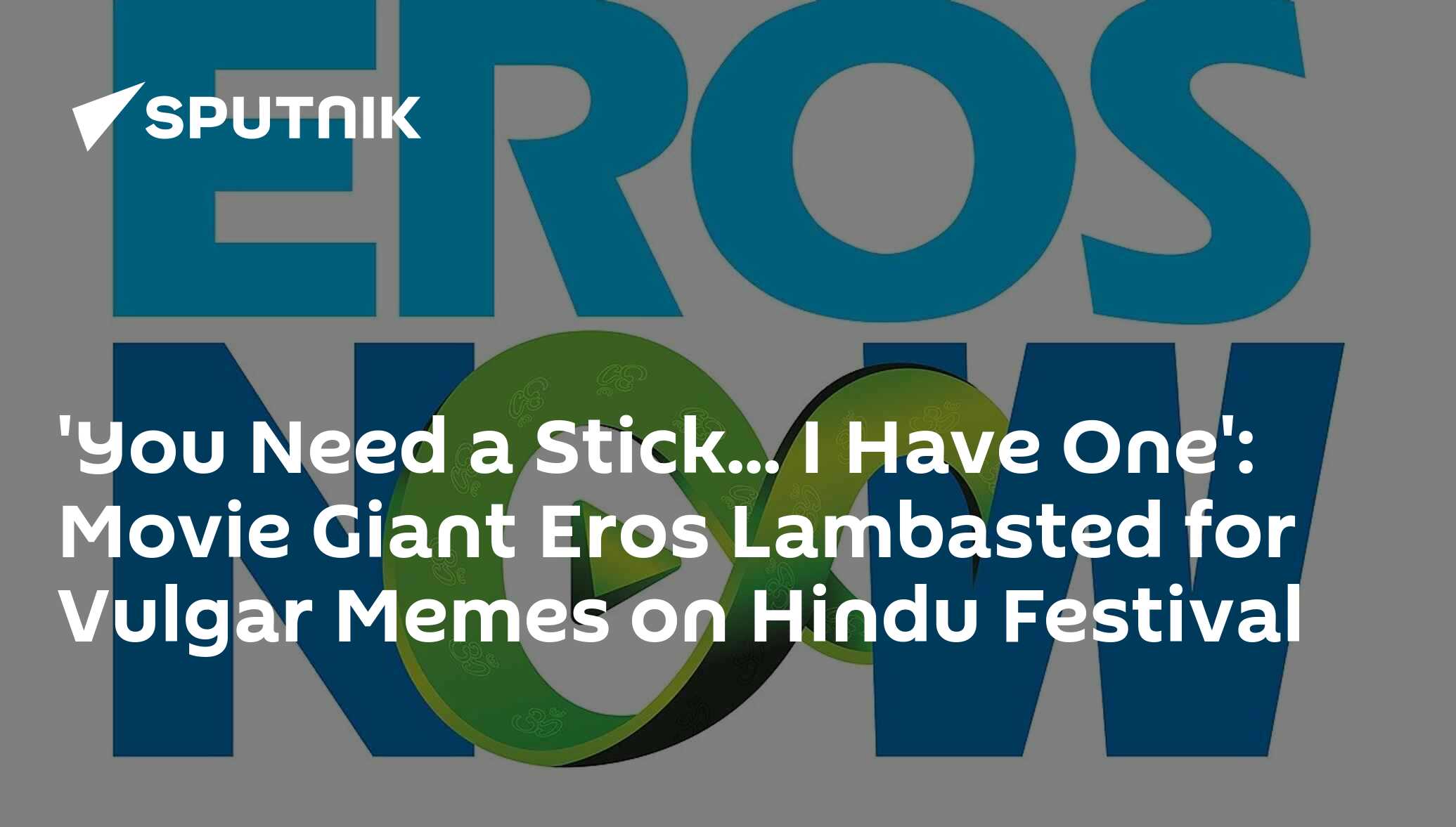 'You Need a Stick... I Have One': Movie Giant Eros Lambasted for Vulgar ...