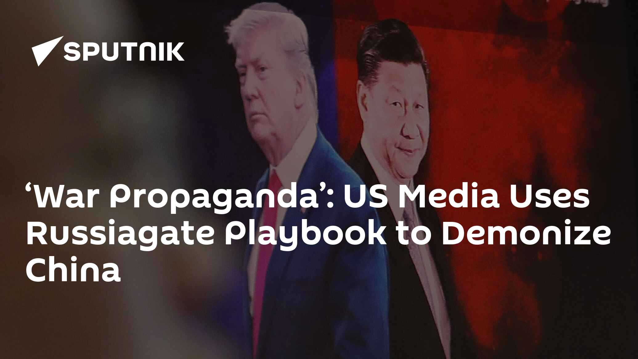 ‘War Propaganda’: US Media Uses Russiagate Playbook to Demonize China