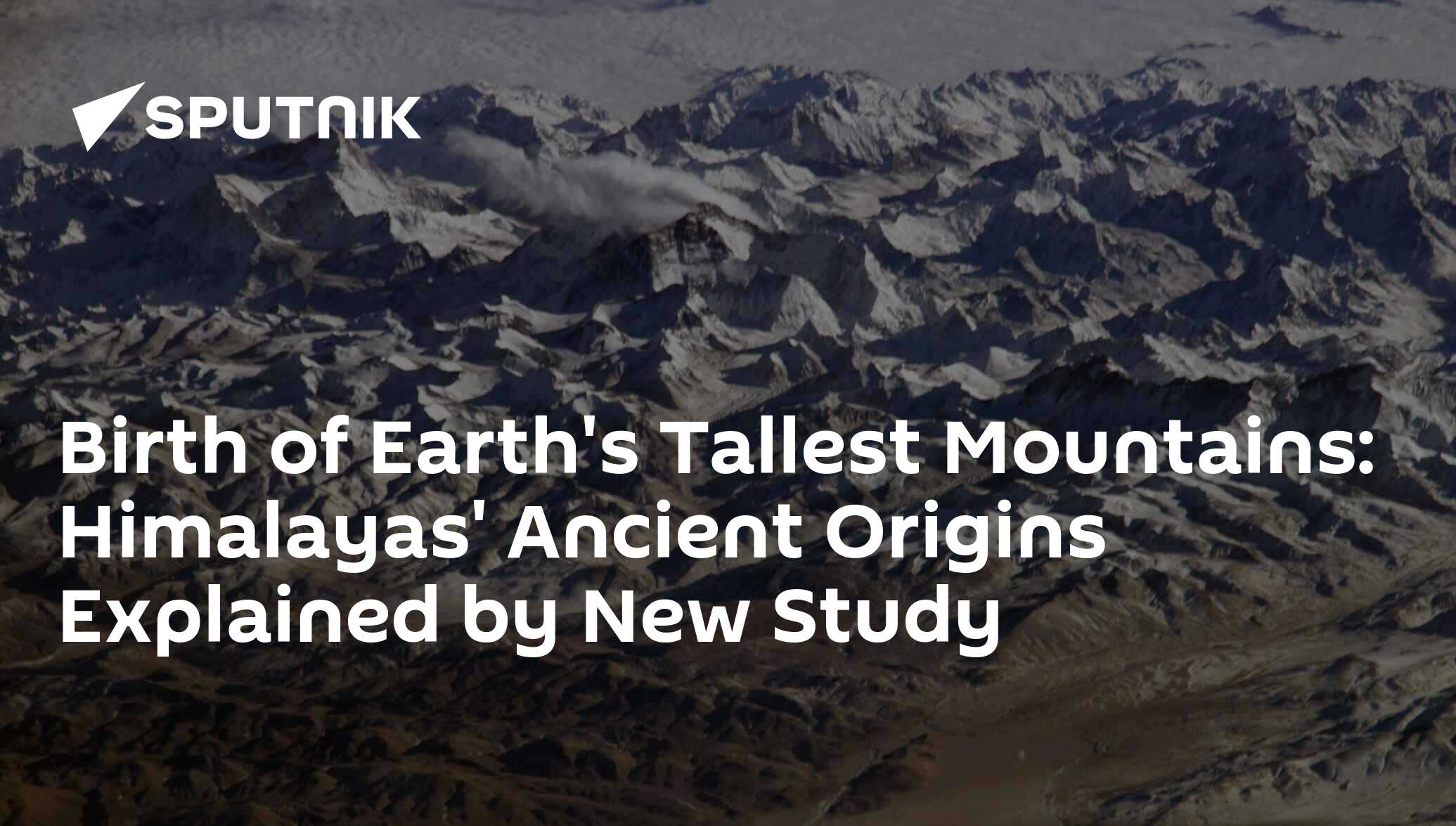 Birth of Earth's Tallest Mountains: Himalayas' Ancient Origins ...