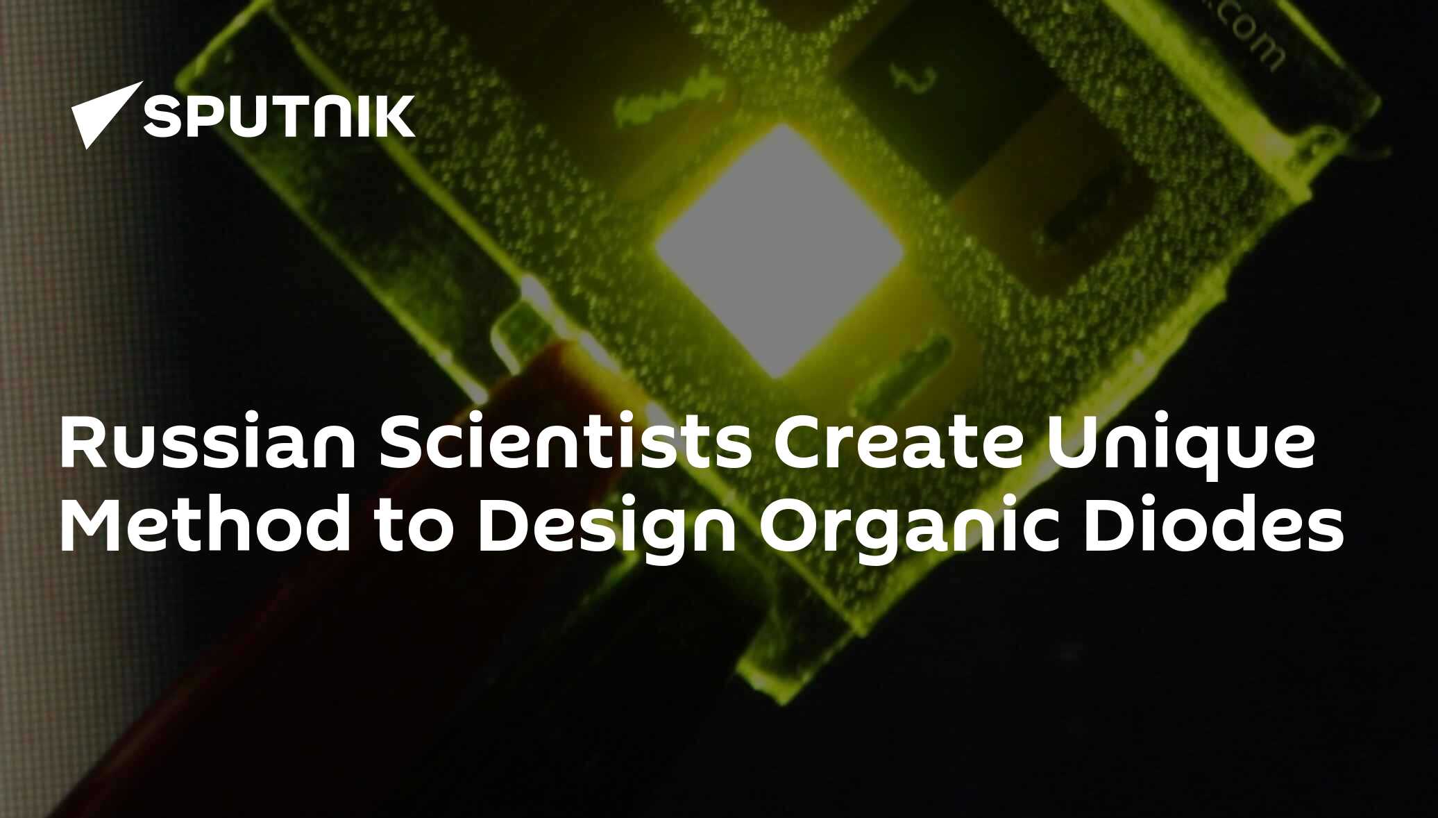 Russian Scientists Create Unique Method to Design Organic Diodes