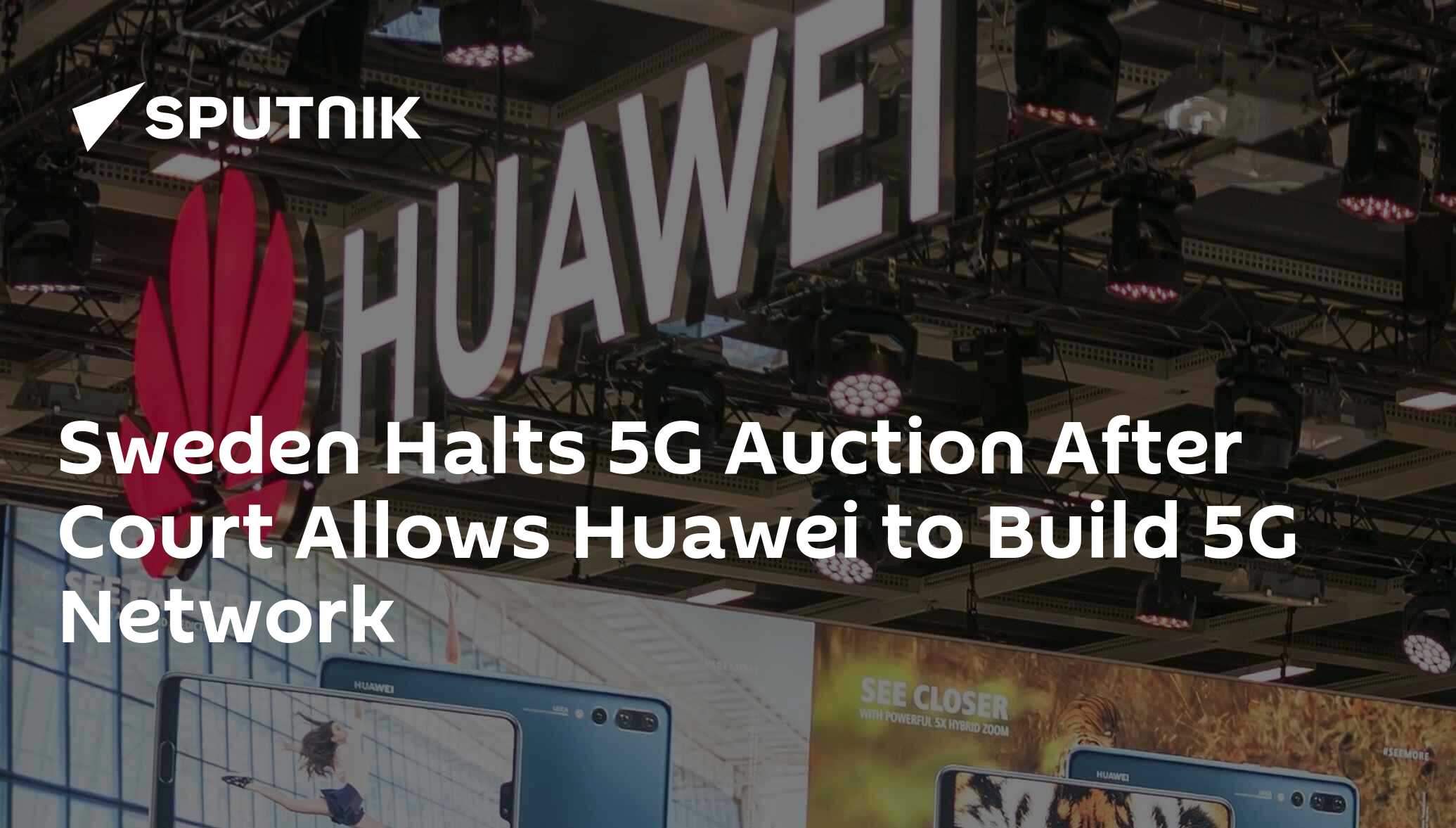 Sweden Halts 5G Auction After Court Allows Huawei to Build 5G Network