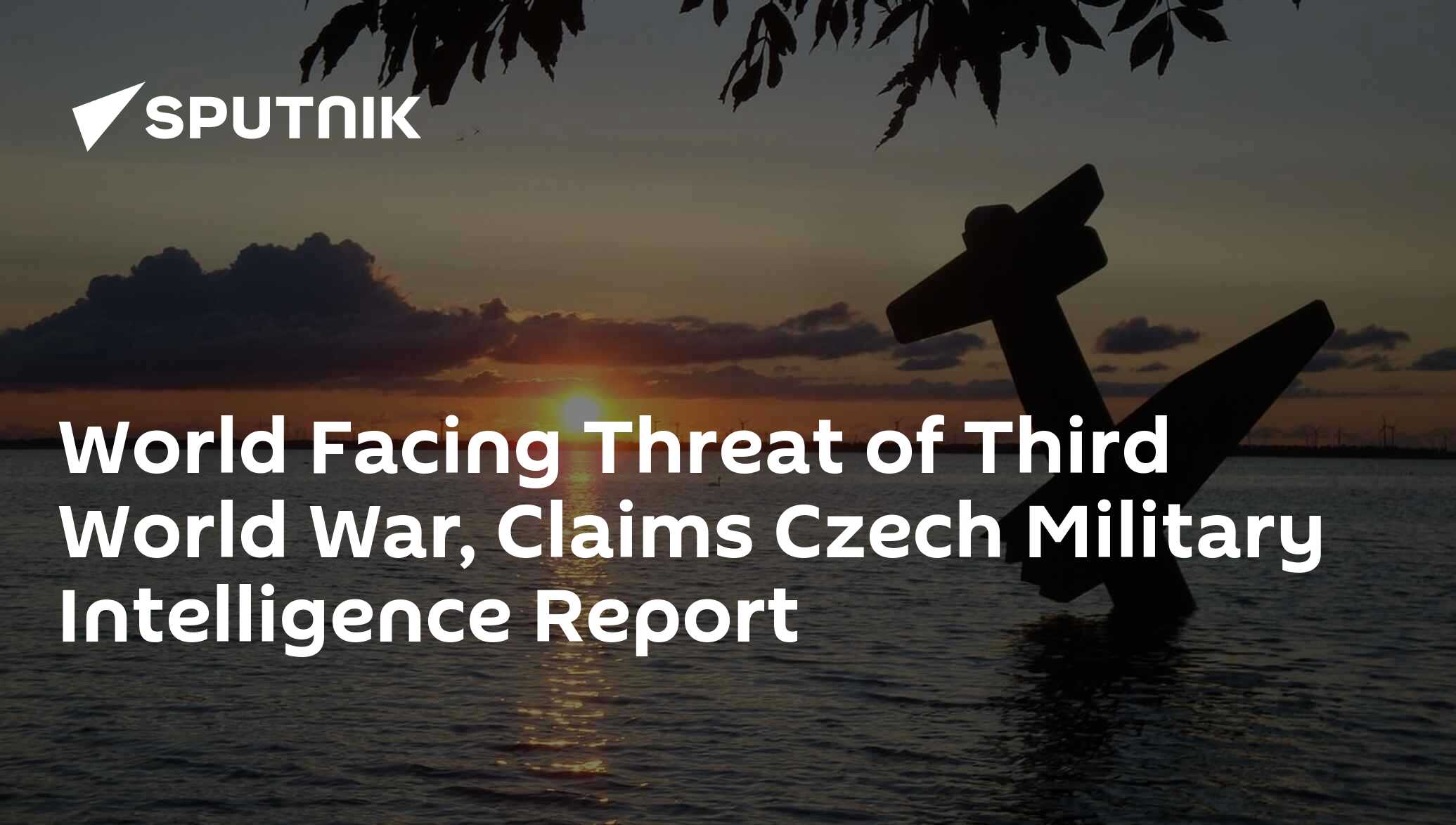 World Facing Threat of Third World War, Claims Czech Military ...