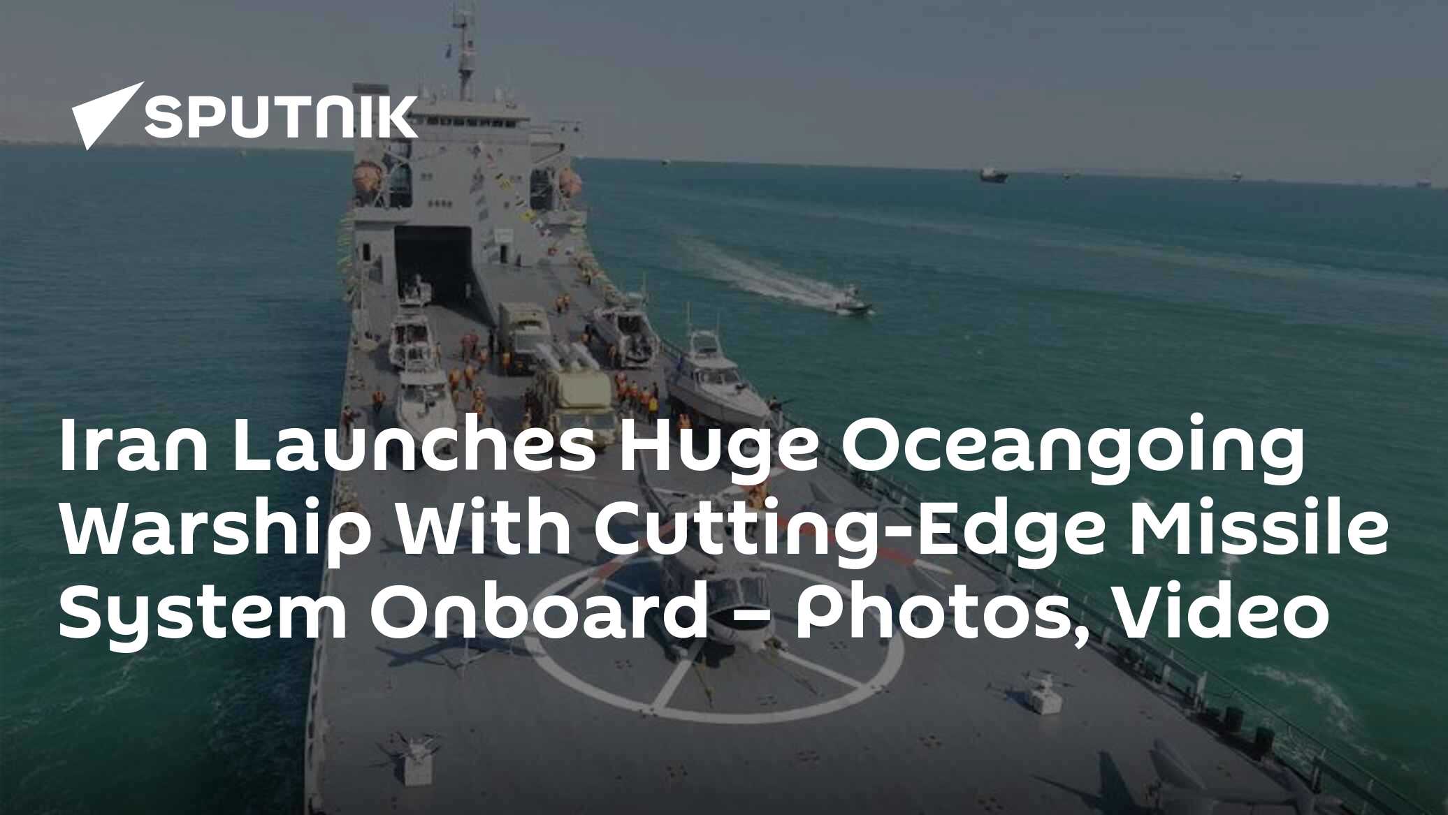 Iran Launches Huge Oceangoing Warship With Cutting-Edge Missile System ...