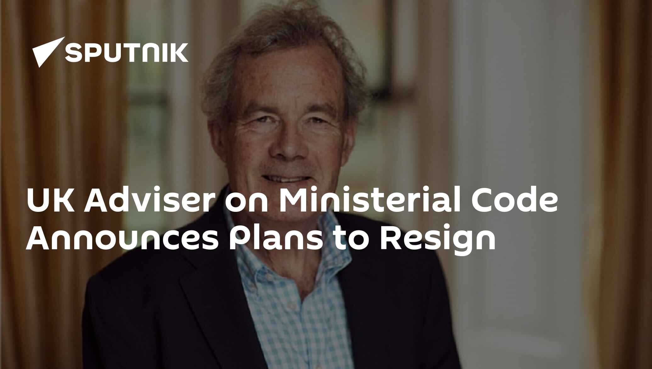 UK Adviser on Ministerial Code Announces Plans to Resign - 20.11.2020 ...