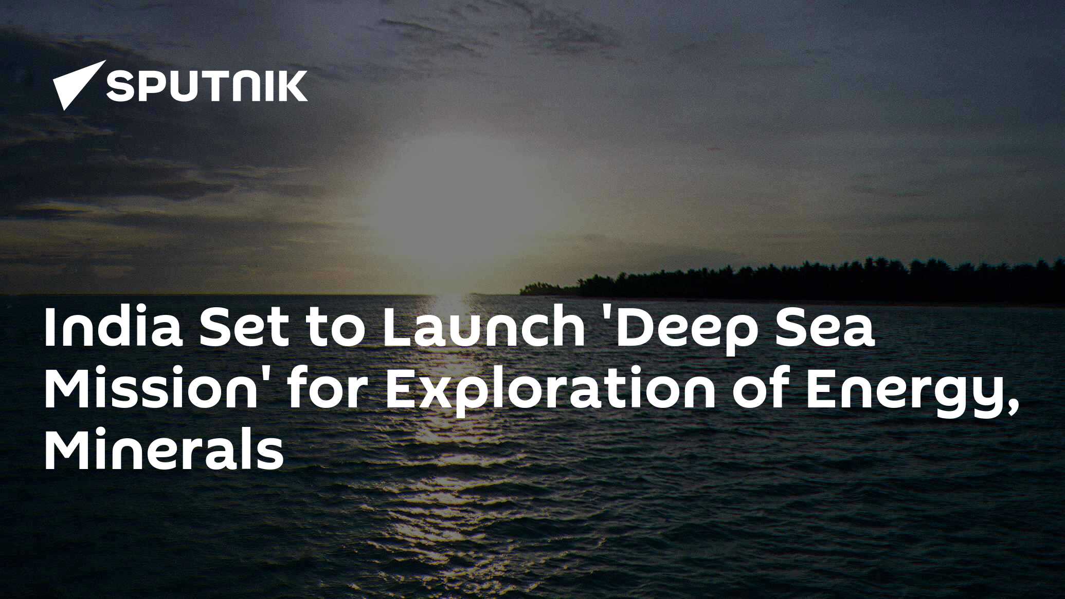 India Set to Launch 'Deep Sea Mission' for Exploration of Energy ...