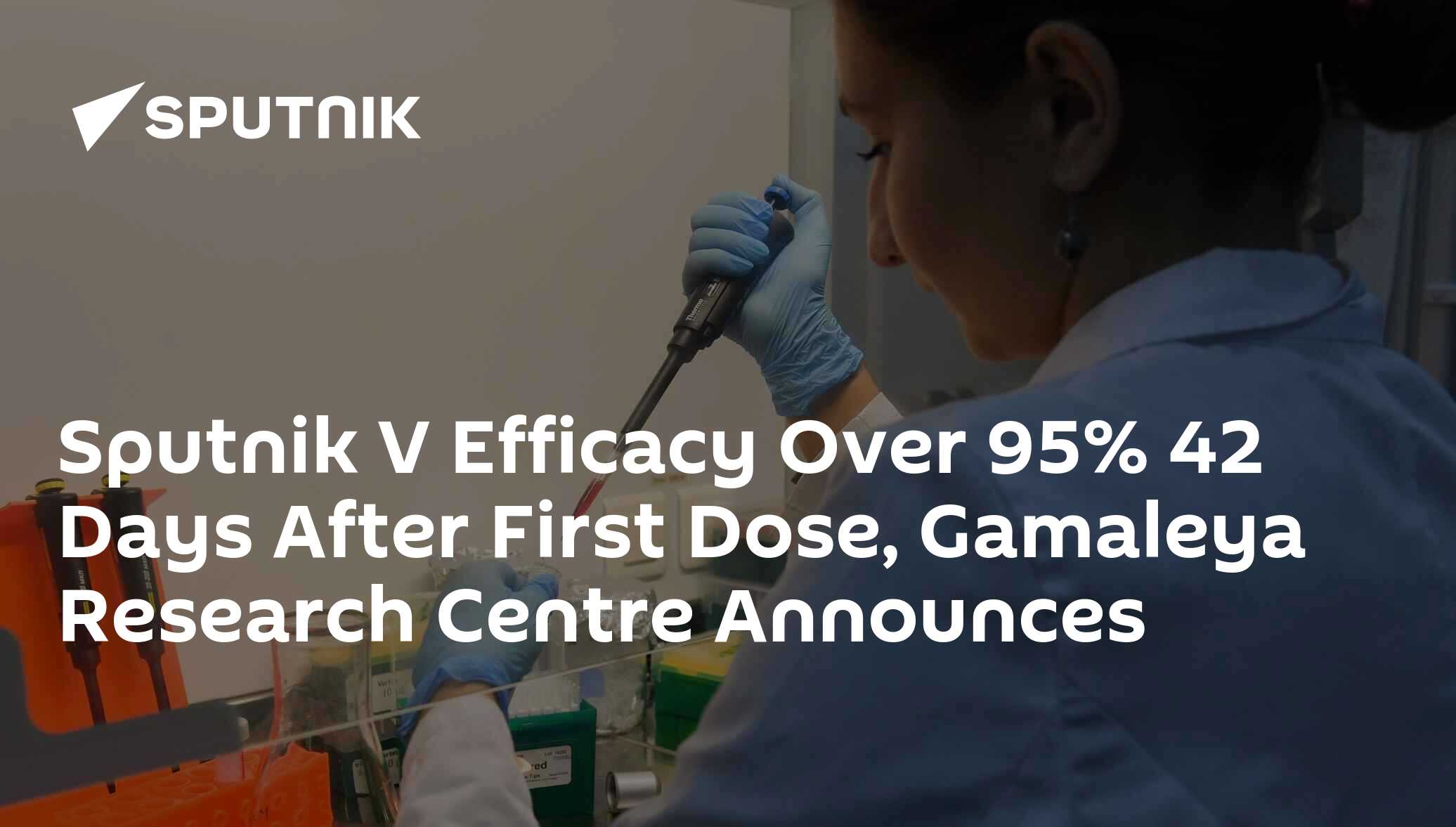 Sputnik V Efficacy Over 95% 42 Days After First Dose, Gamaleya Research ...