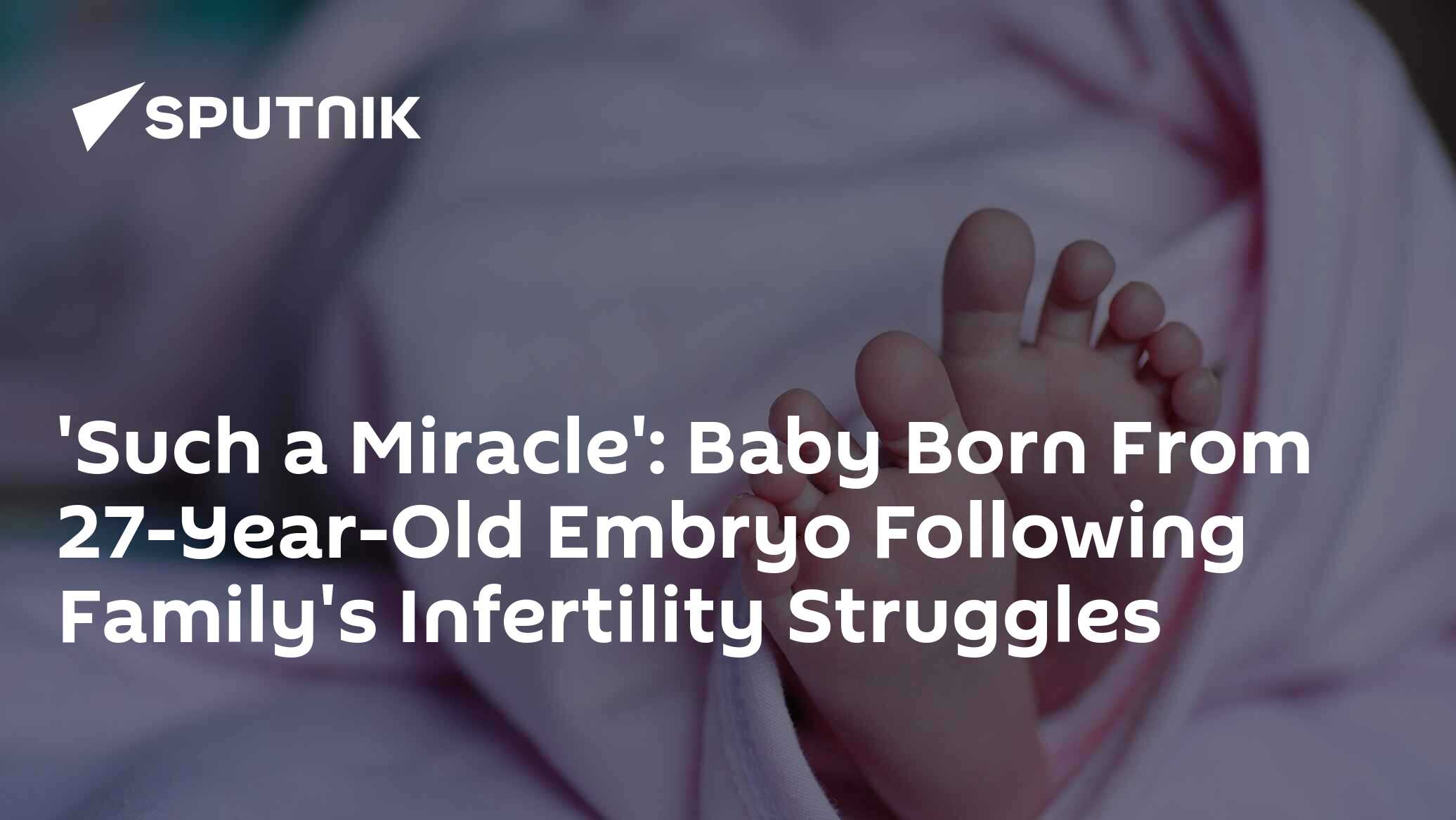 'Such a Miracle': Baby Born From 27-Year-Old Embryo Following Family's ...