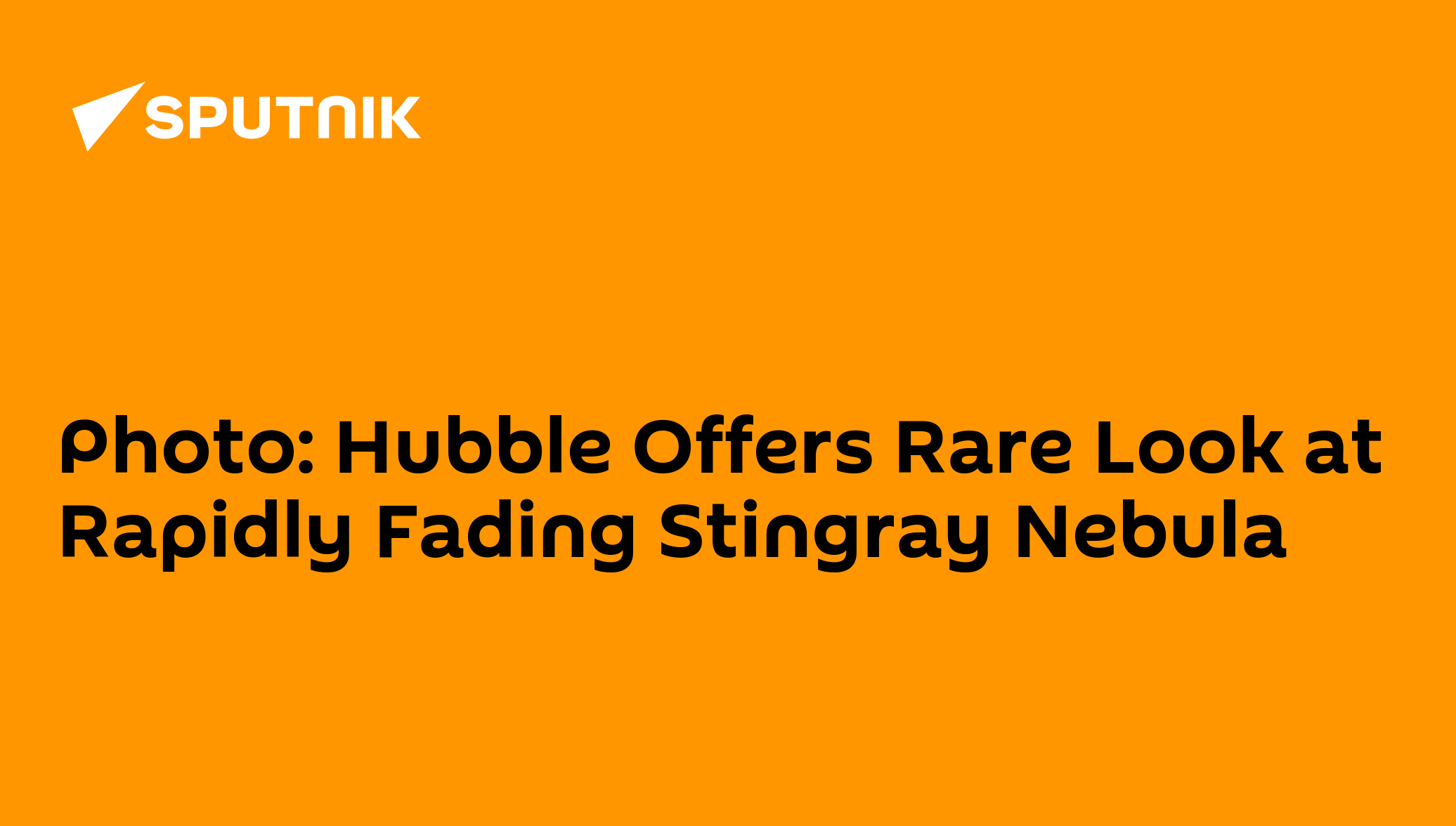 Photo: Hubble Offers Rare Look at Rapidly Fading Stingray Nebula