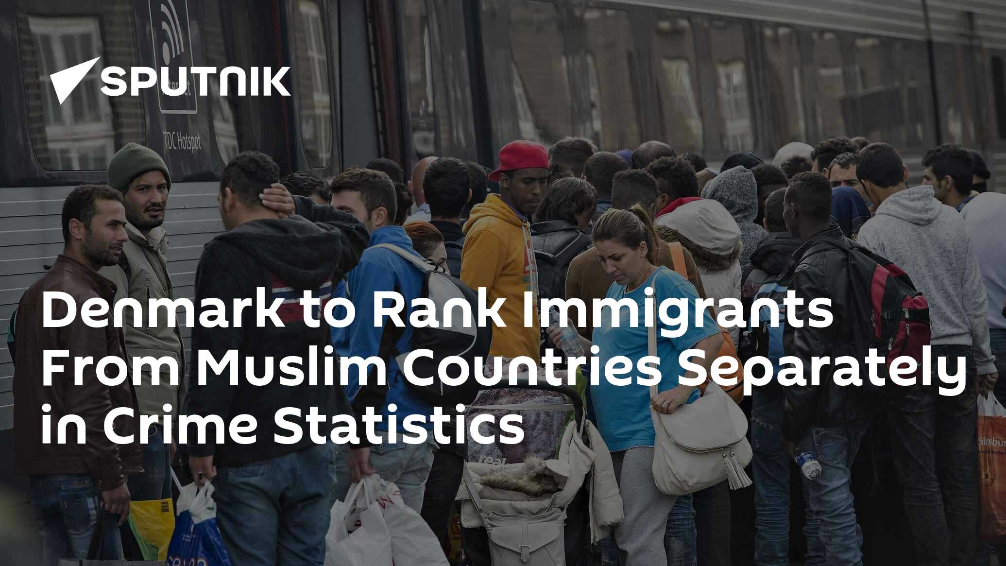 Denmark to Rank Immigrants From Muslim Countries Separately in Crime ...