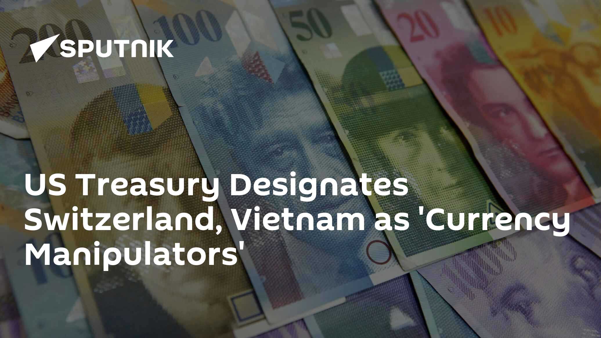 US Treasury Designates Switzerland, Vietnam as Currency Manipulators