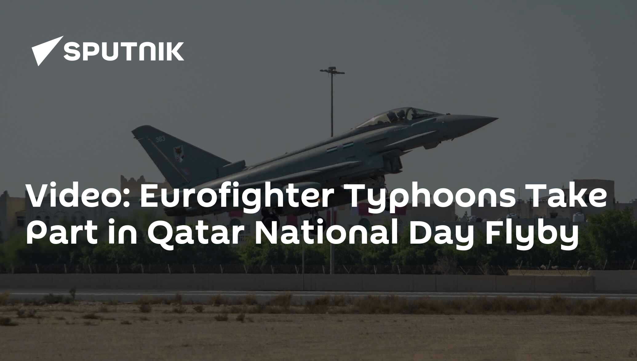 Video: Eurofighter Typhoons Take Part in Qatar National Day Flyby