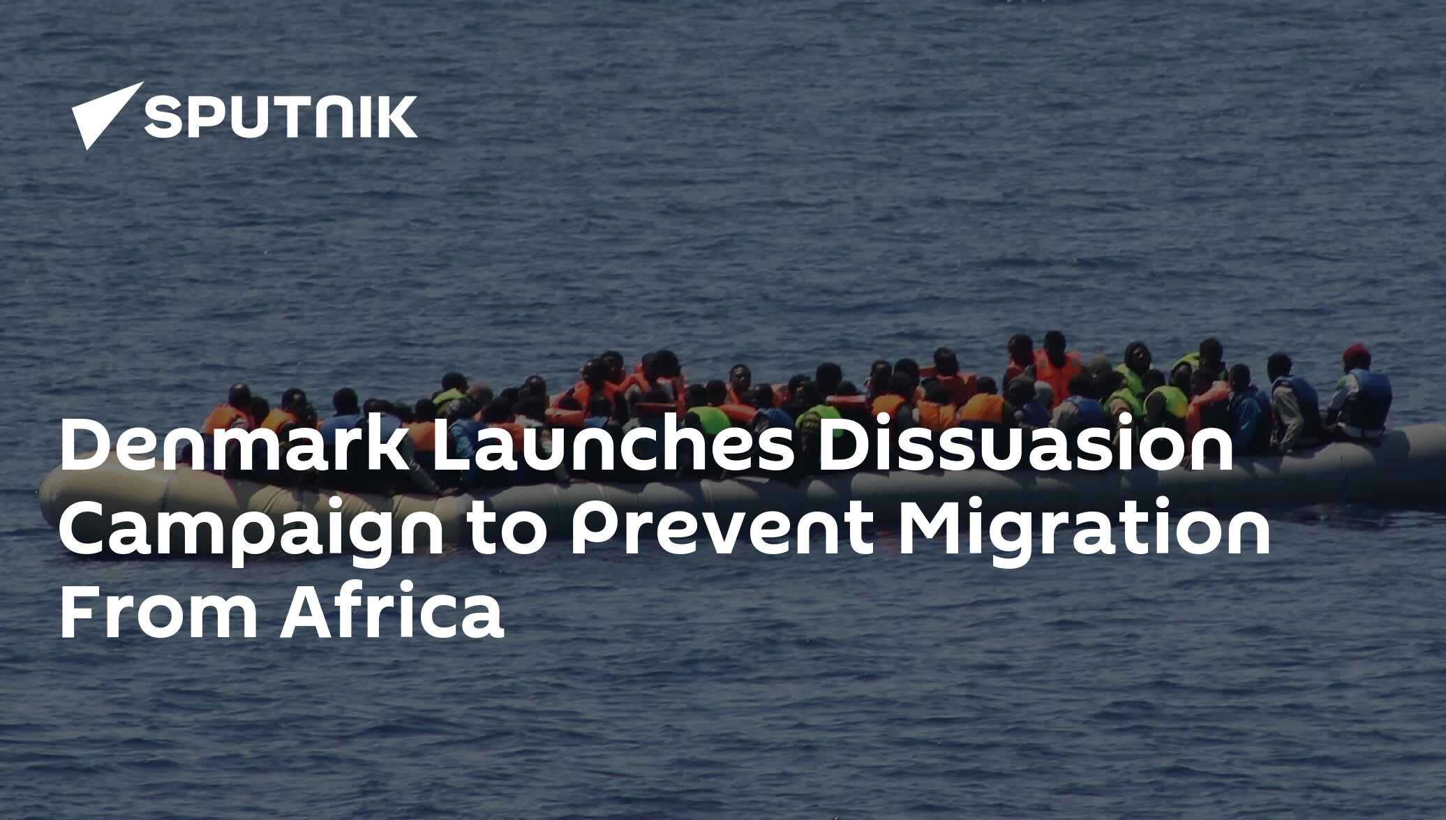Denmark Launches Dissuasion Campaign to Prevent Migration From Africa ...