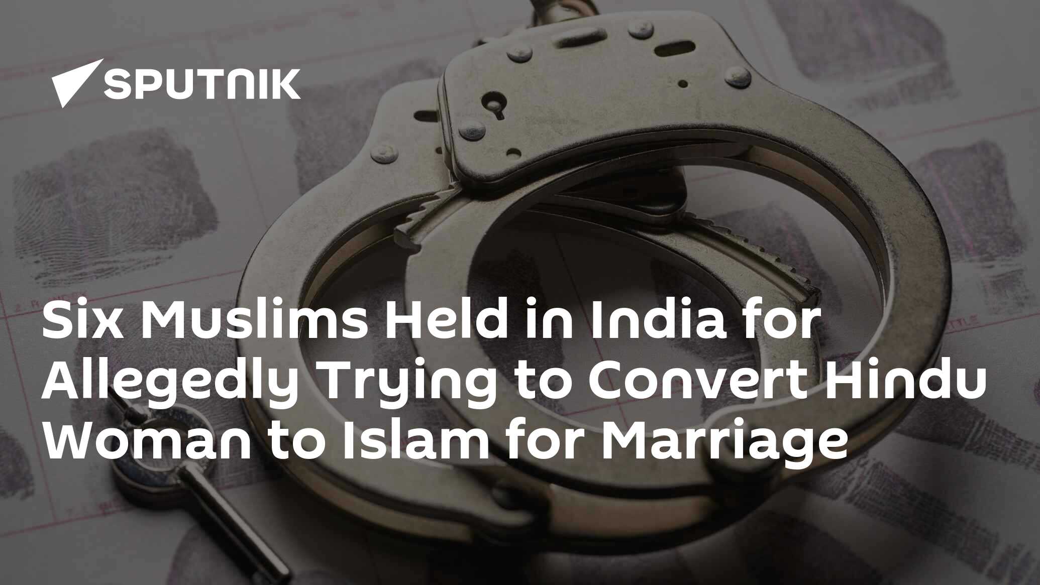 Six Muslims Held in India for Allegedly Trying to Convert Hindu Woman ...