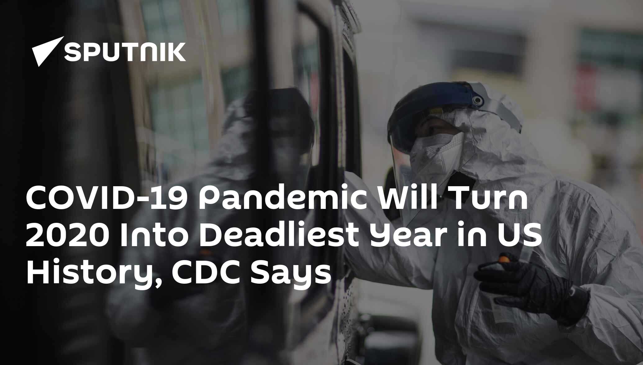 COVID-19 Pandemic Will Turn 2020 Into Deadliest Year in US History, CDC ...
