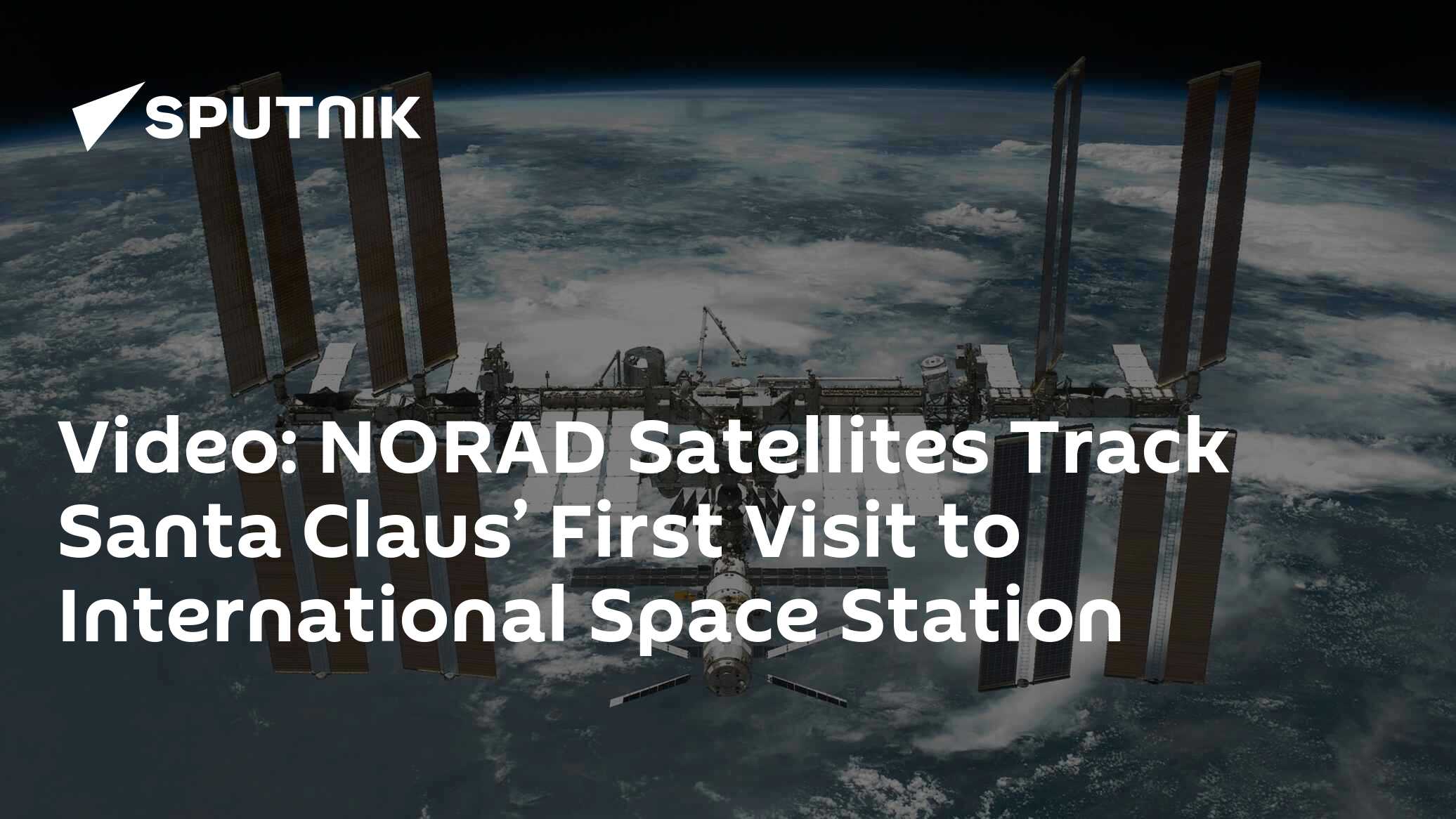 Video: NORAD Satellites Track Santa Claus’ First Visit to International ...