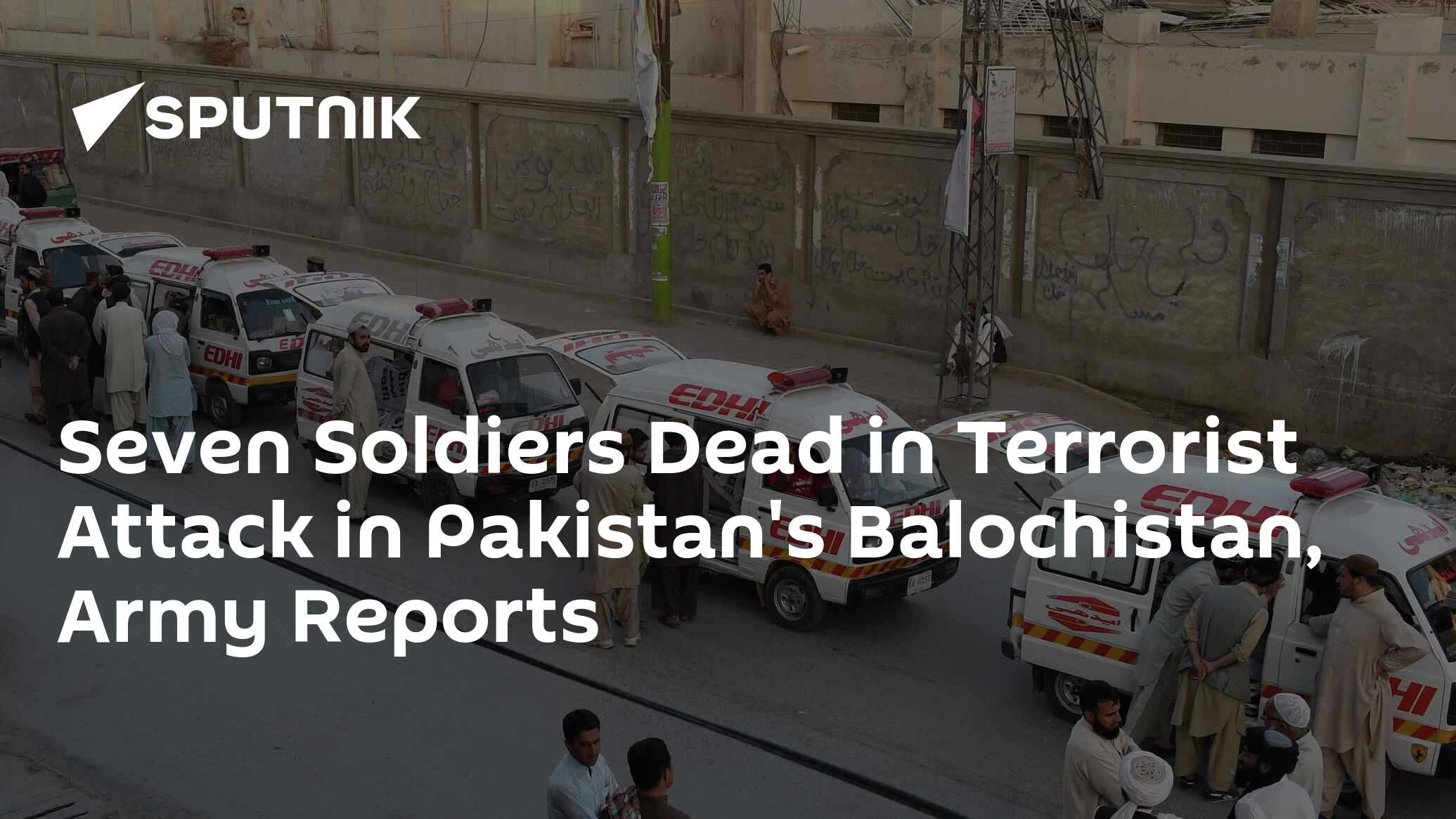 Seven Soldiers Dead in Terrorist Attack in Pakistan's Balochistan, Army ...