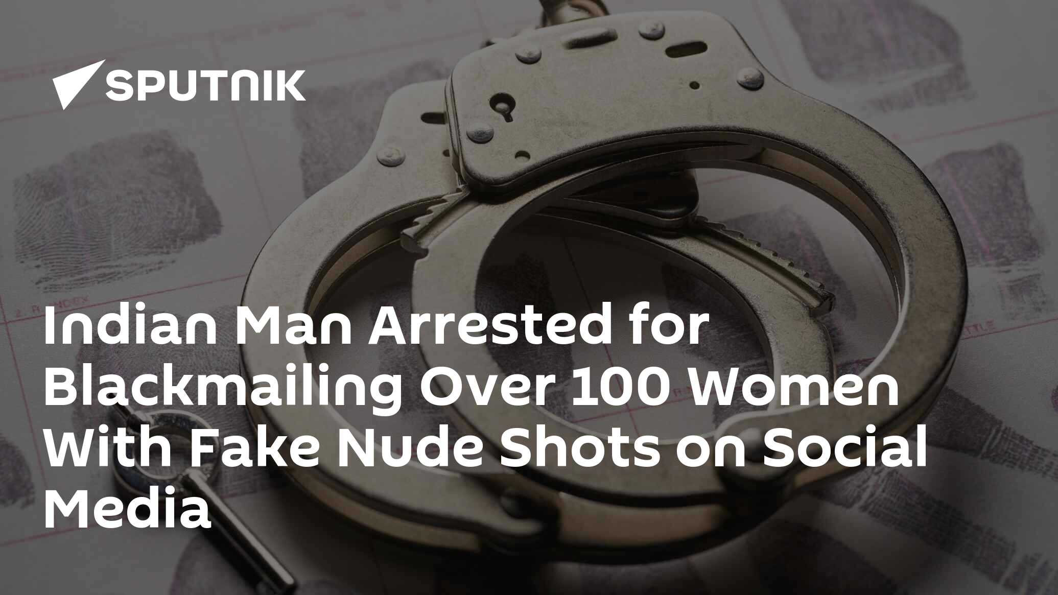 Indian Man Arrested For Blackmailing Over 100 Women With Fake Nude