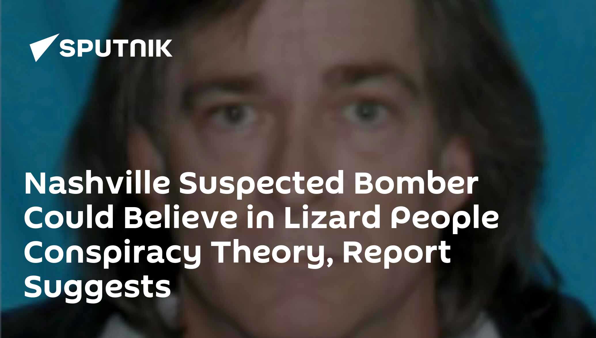 Nashville Suspected Bomber Could Believe in Lizard People Conspiracy ...