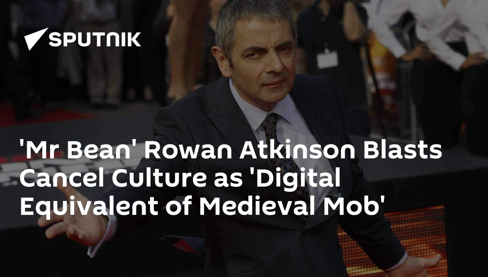 'Mr Bean' Rowan Atkinson Blasts Cancel Culture as 'Digital Equivalent ...