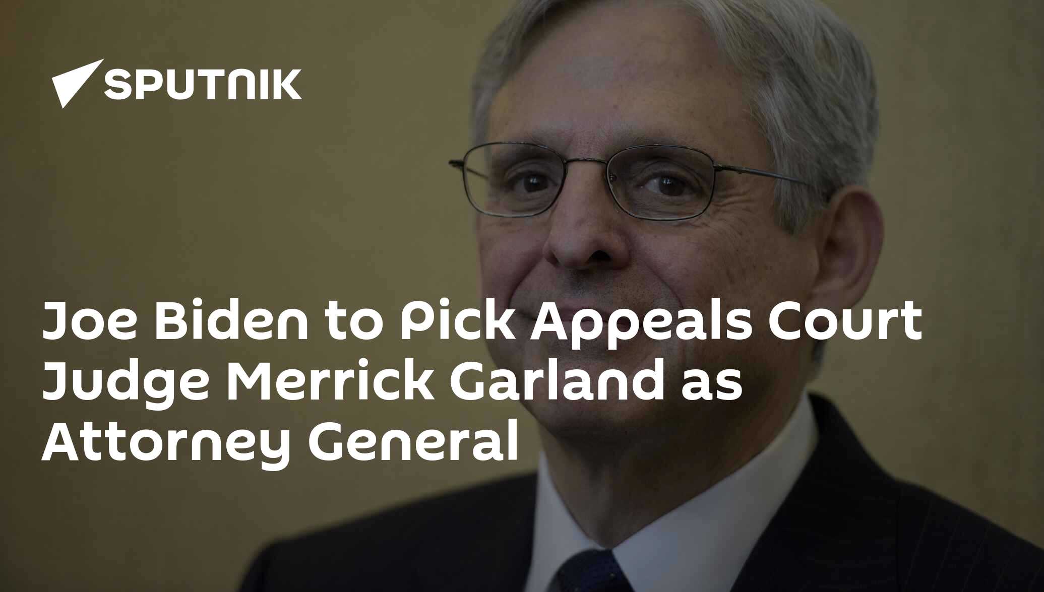 Joe Biden to Pick Appeals Court Judge Merrick Garland as Attorney ...