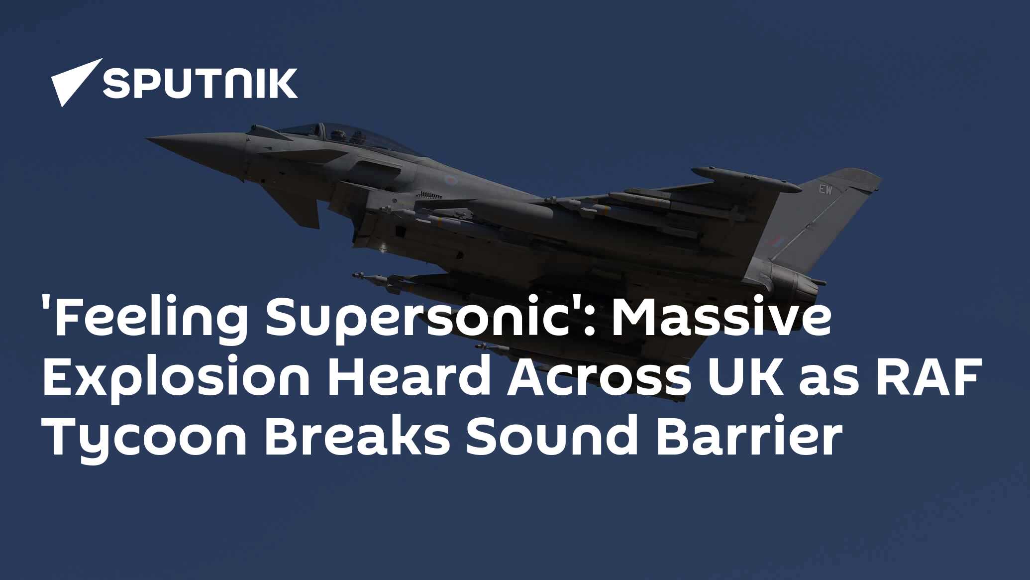 'Feeling Supersonic': Massive Explosion Heard Across UK as RAF Tycoon ...