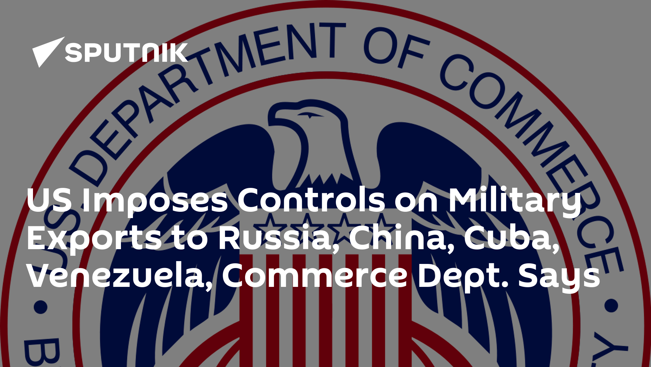 US Imposes Controls on Military Exports to Russia, China, Cuba ...