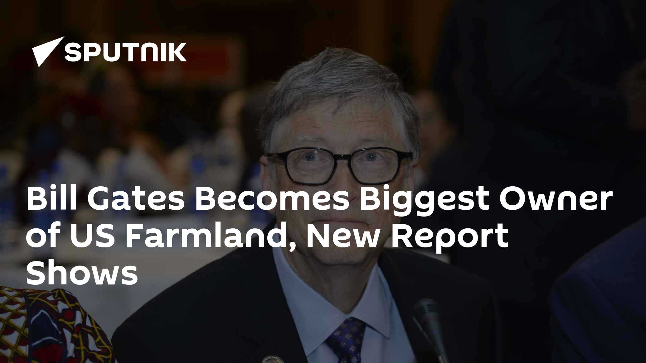 Bill Gates Becomes Biggest Owner of US Farmland, New Report Shows - 16. ...