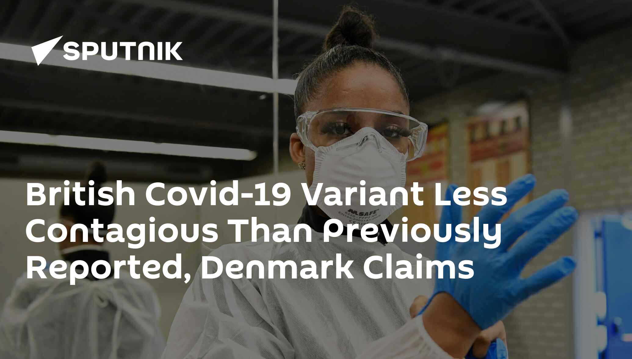 British Covid-19 Variant Less Contagious Than Previously Reported ...