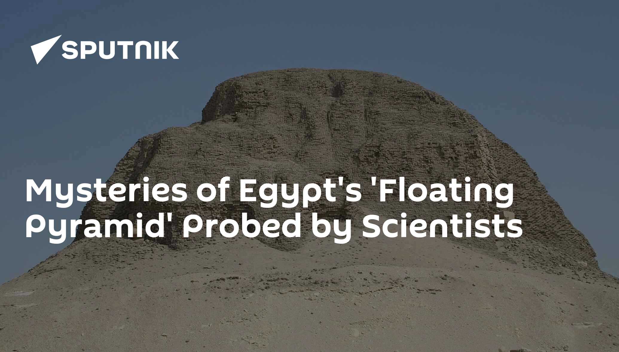 Mysteries of Egypt's 'Floating Pyramid' Probed by Scientists