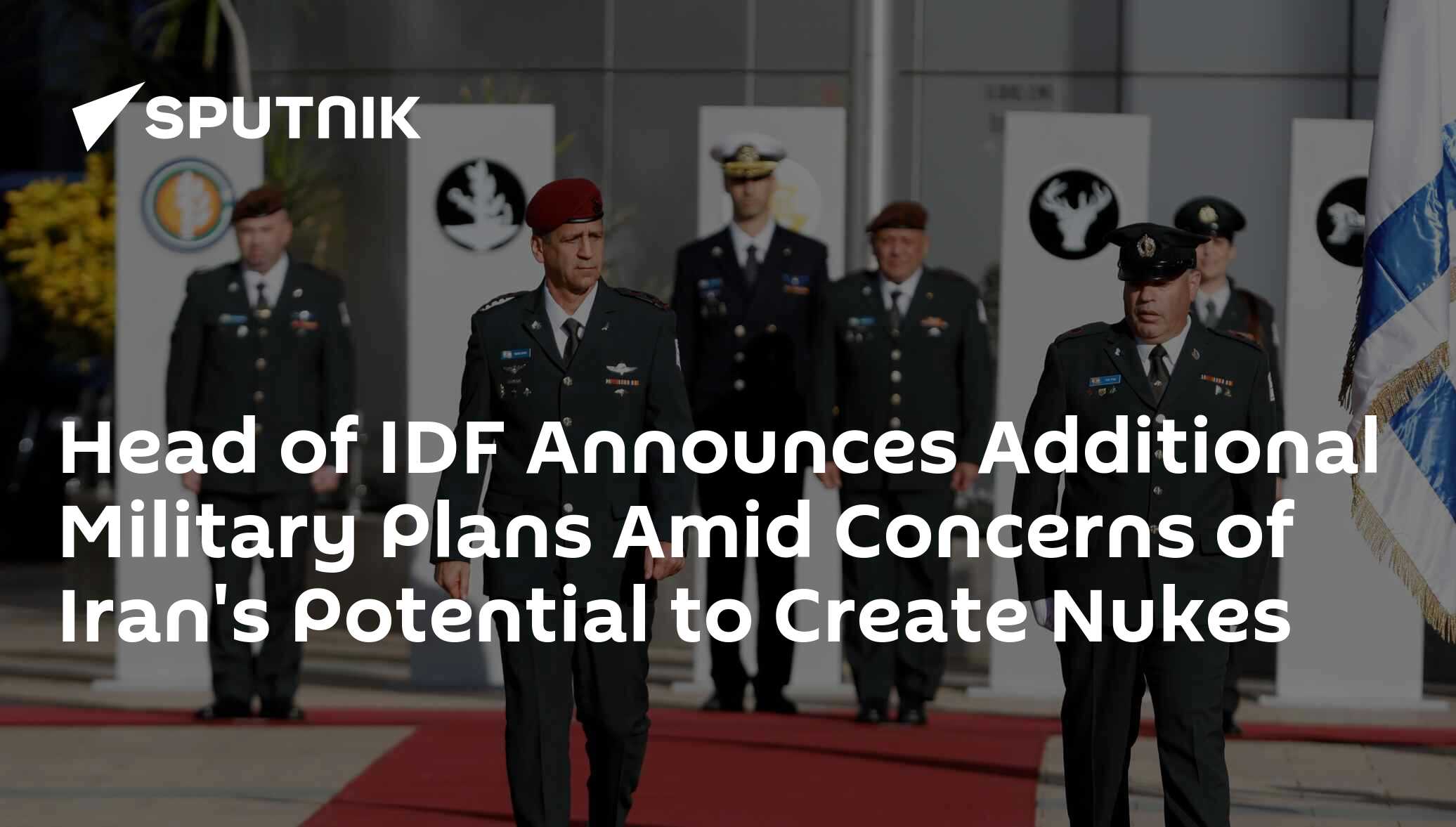 Head of IDF Announces Additional Military Plans Amid Concerns of Iran's ...