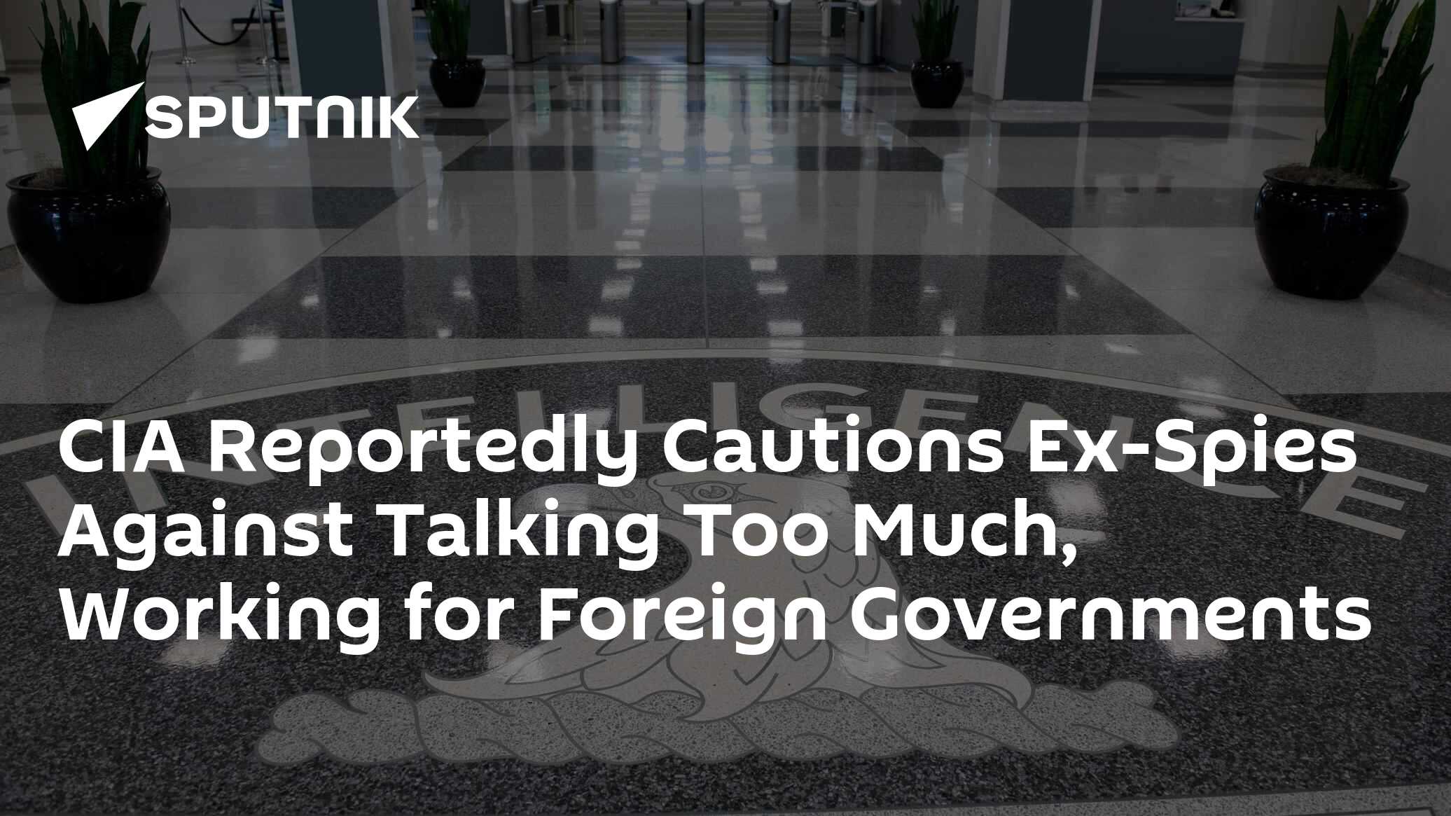 CIA Reportedly Cautions Ex-Spies Against Talking Too Much, Working for ...