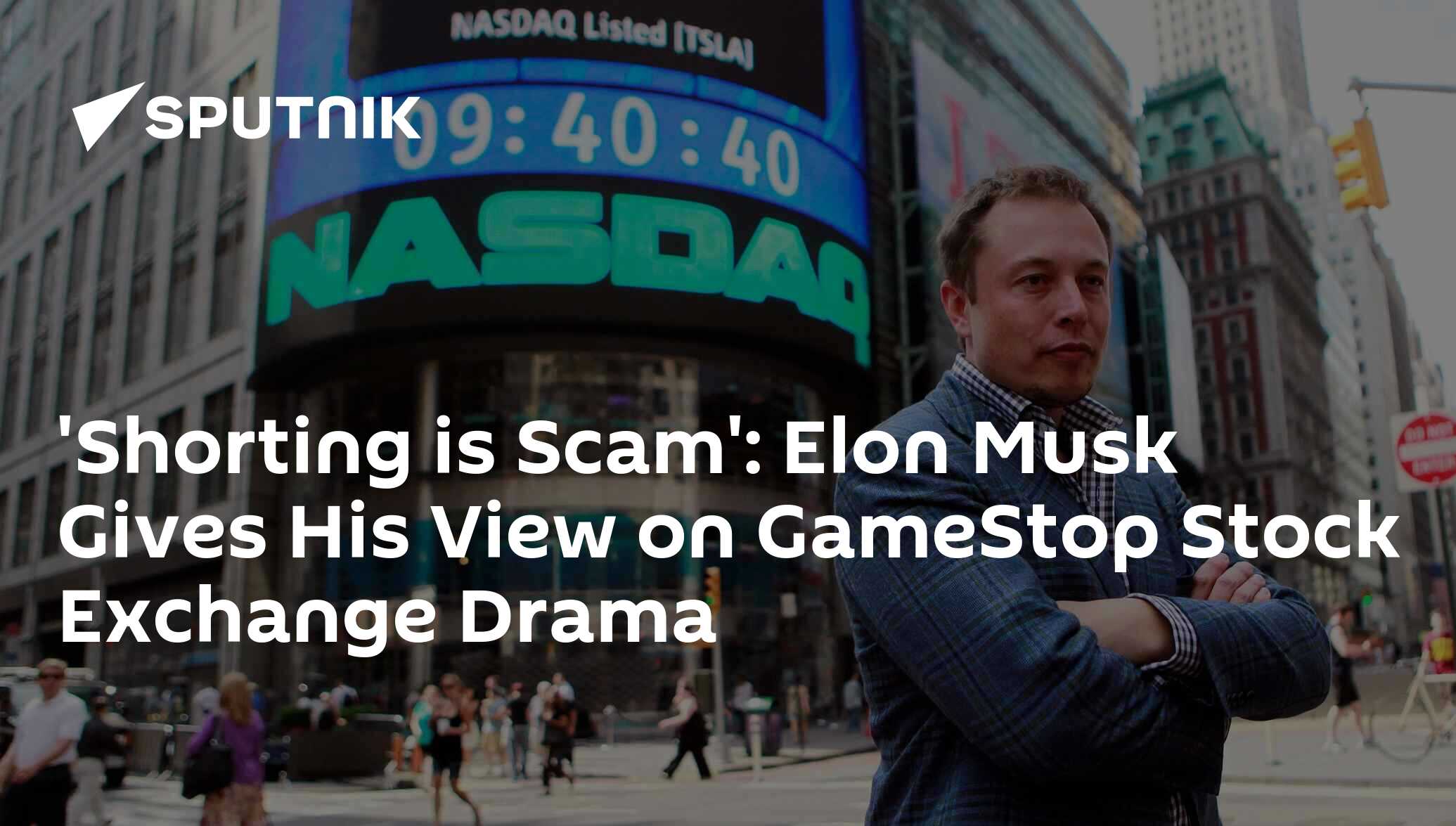 'Shorting is Scam': Elon Musk Gives His View on GameStop Stock Exchange ...