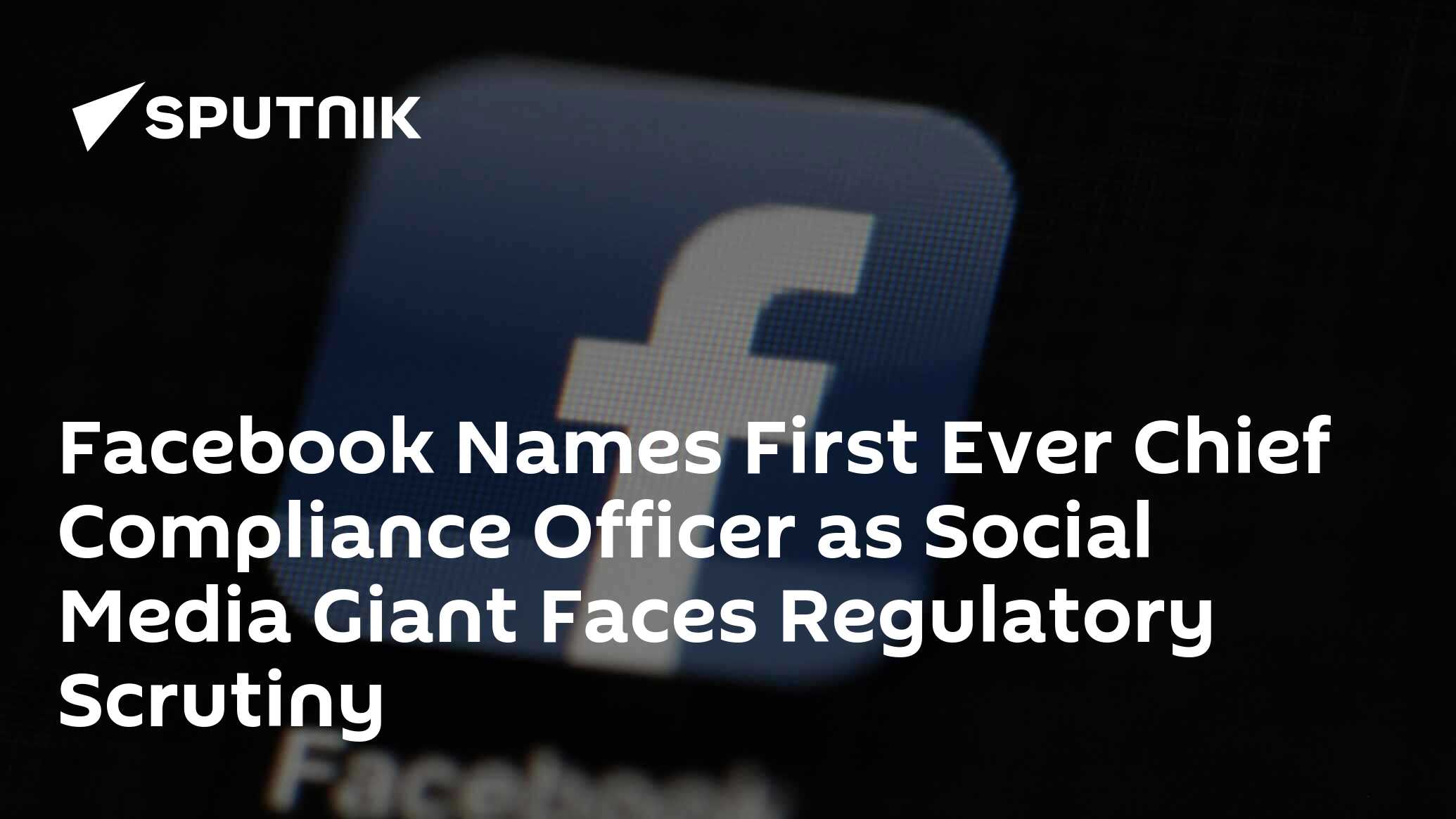 Facebook Names First Ever Chief Compliance Officer as Social Media ...