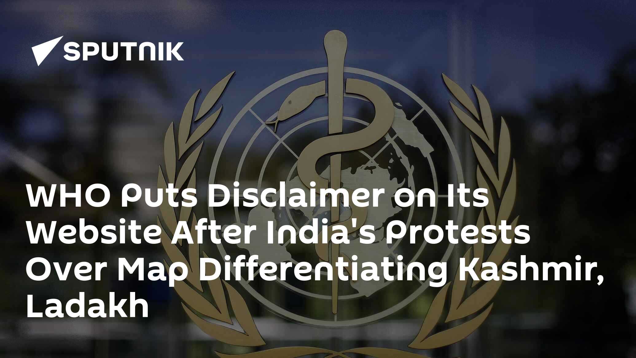 WHO Puts Disclaimer on Its Website After India's Protests Over Map ...